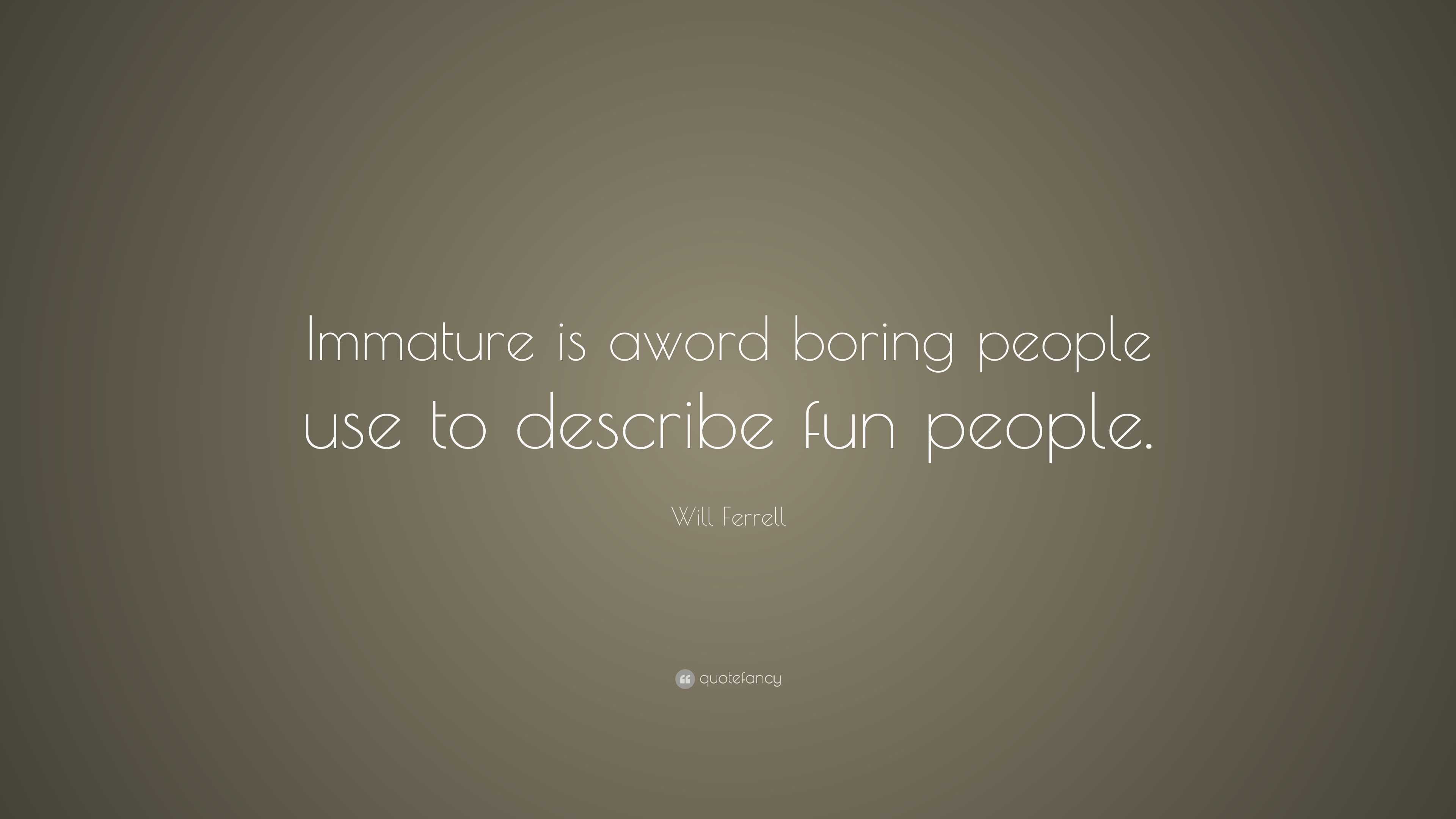 Immature Quotes And Sayings