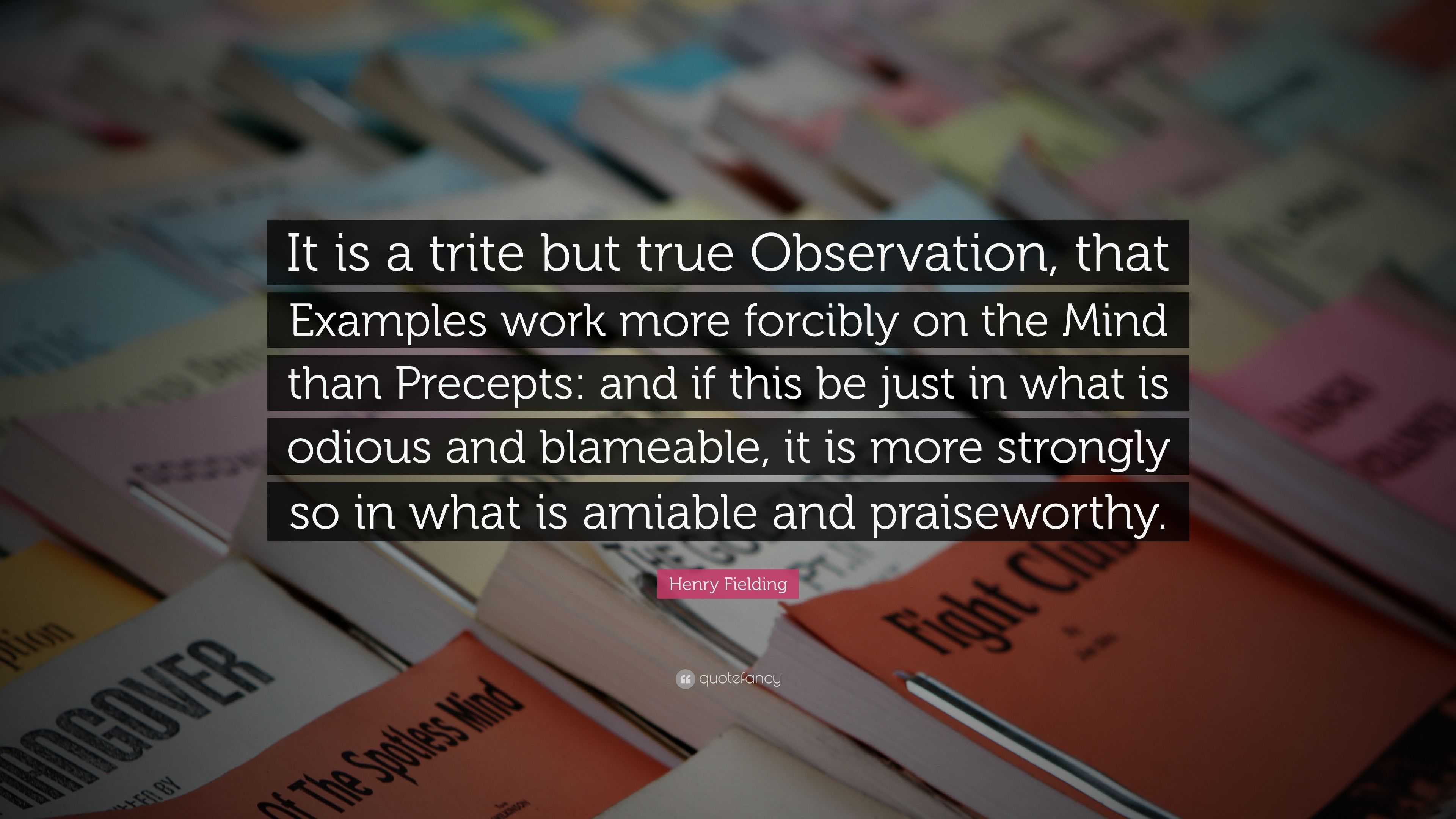 Henry Fielding Quote: “It is a trite but true Observation, that ...