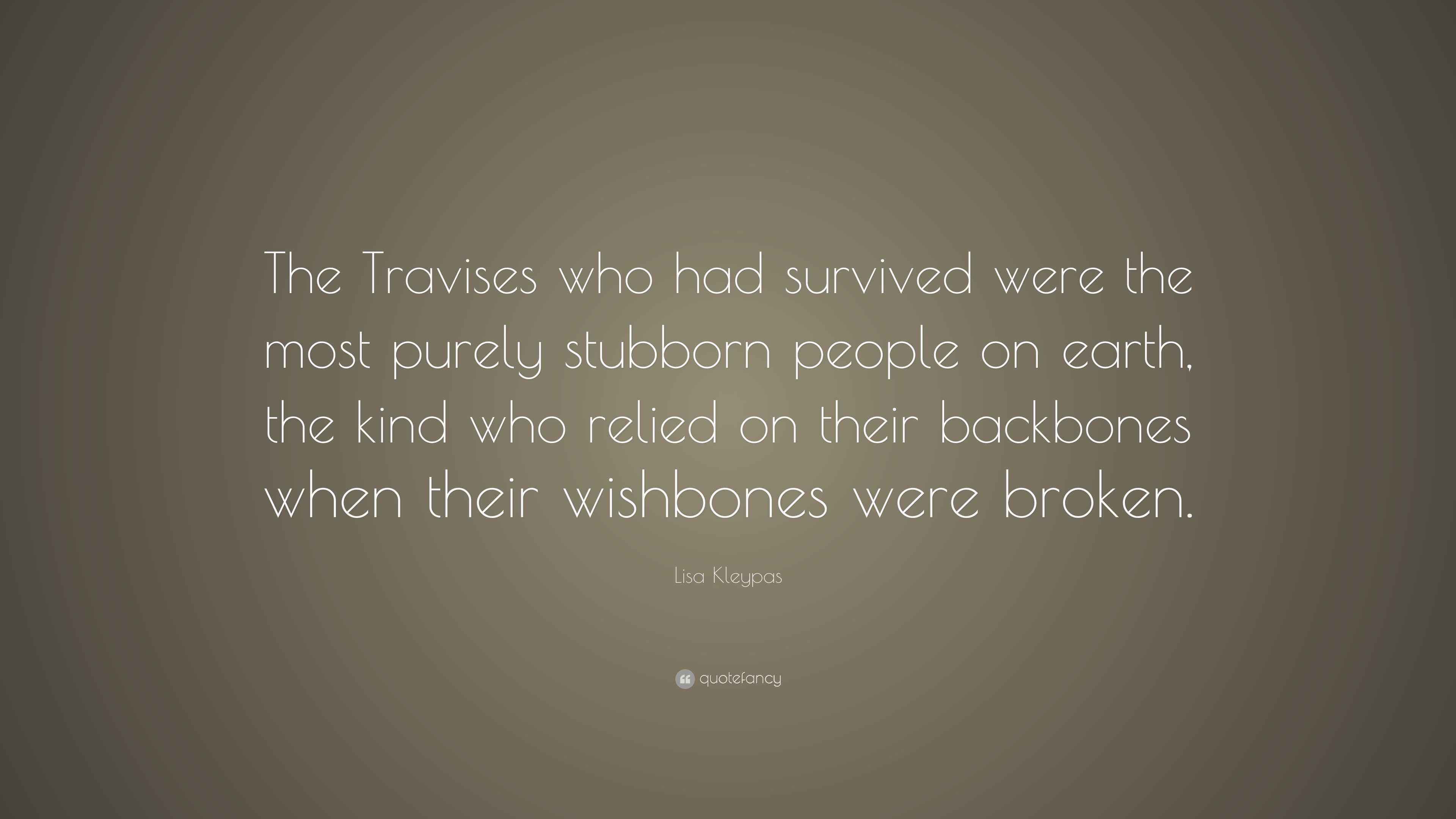 Lisa Kleypas Quote: “The Travises who had survived were the most purely ...