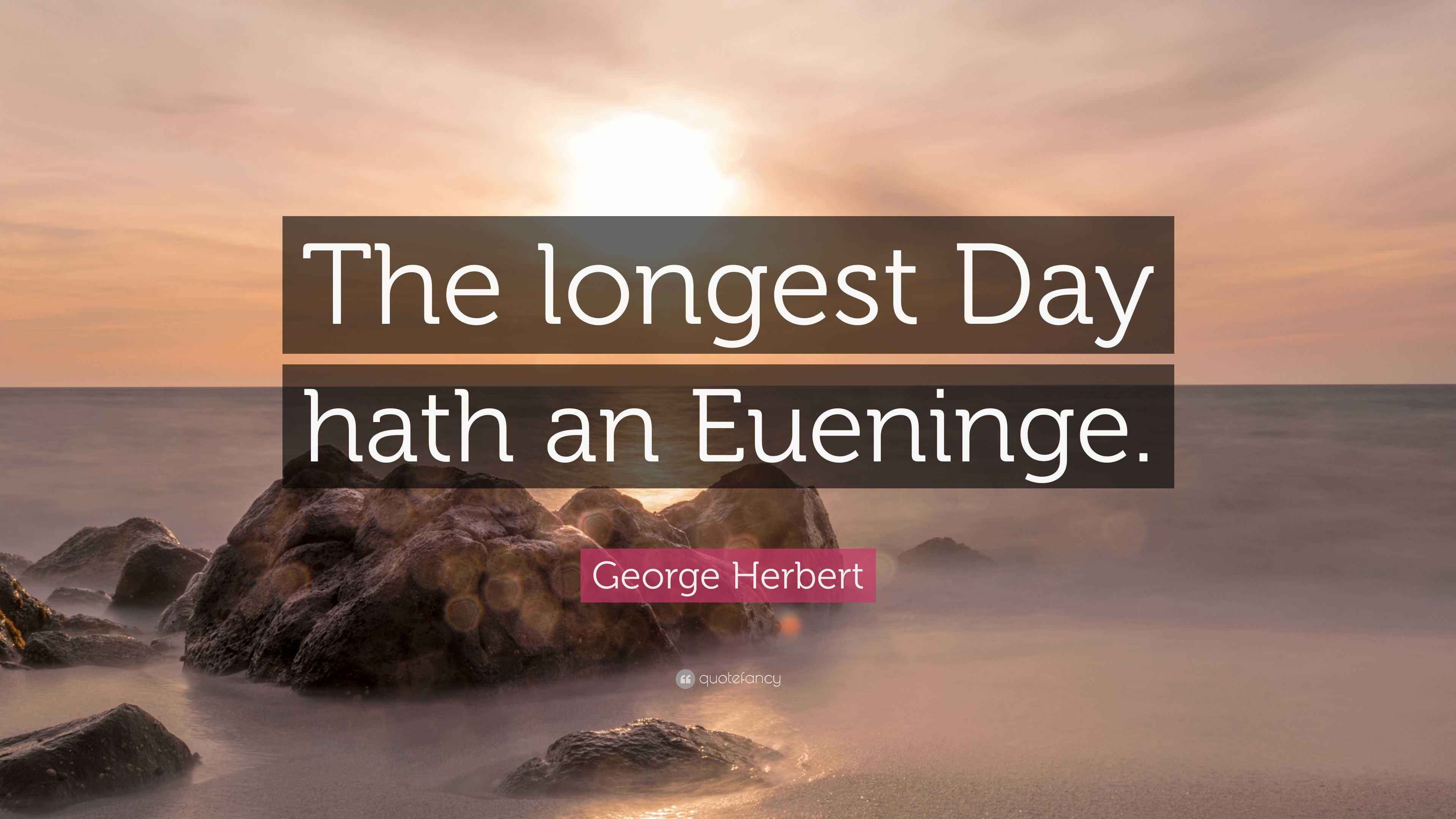 George Herbert Quote: “The longest Day hath an Eueninge.”