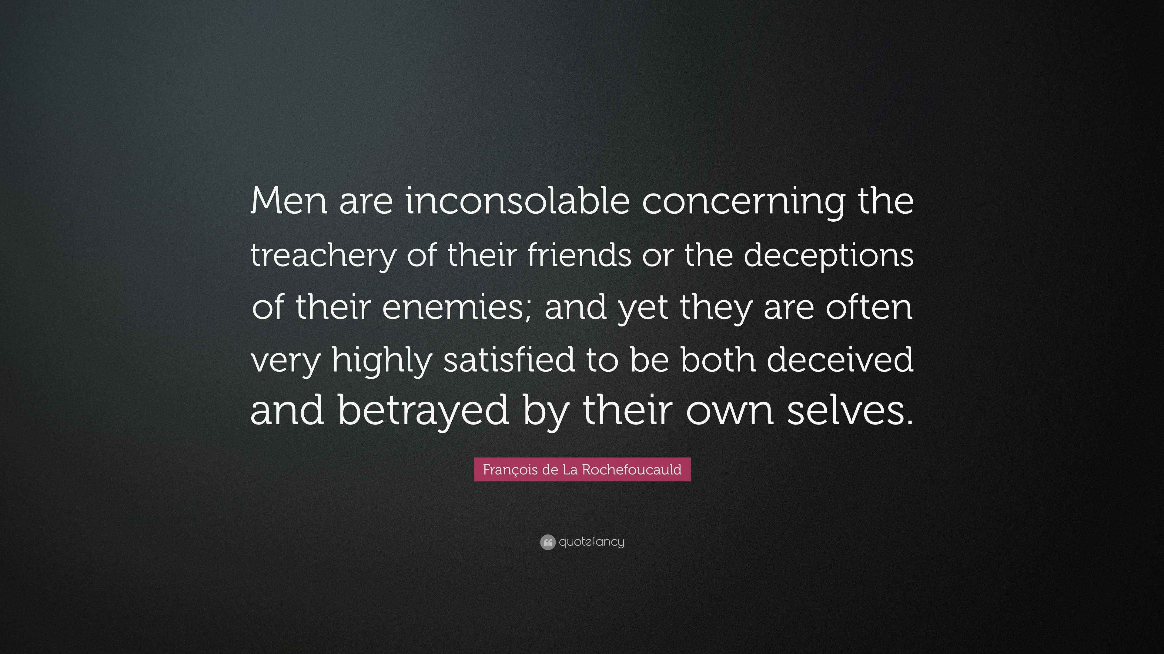 François de La Rochefoucauld Quote: “Men are inconsolable concerning ...