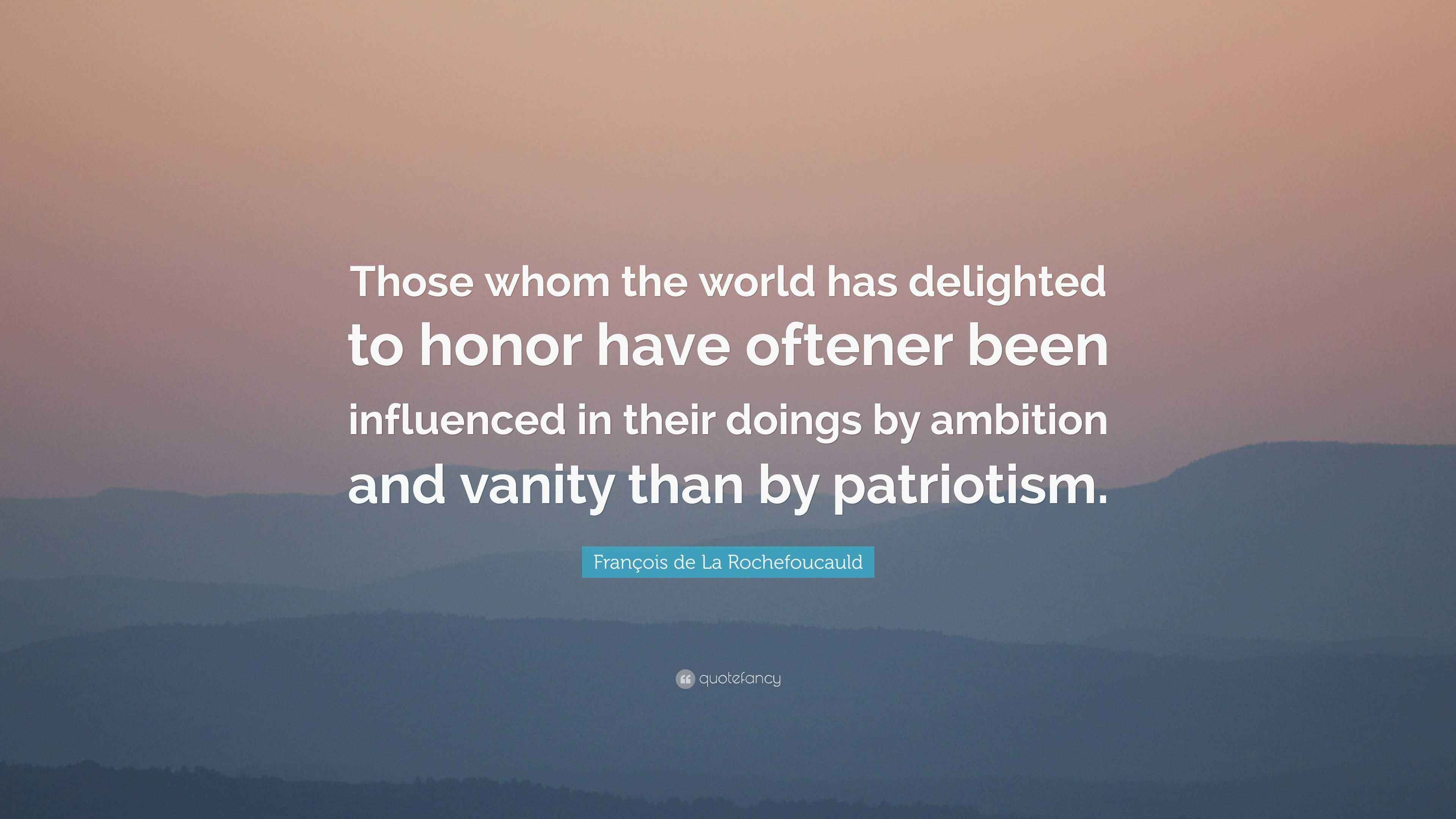 François de La Rochefoucauld Quote: “Those whom the world has delighted ...