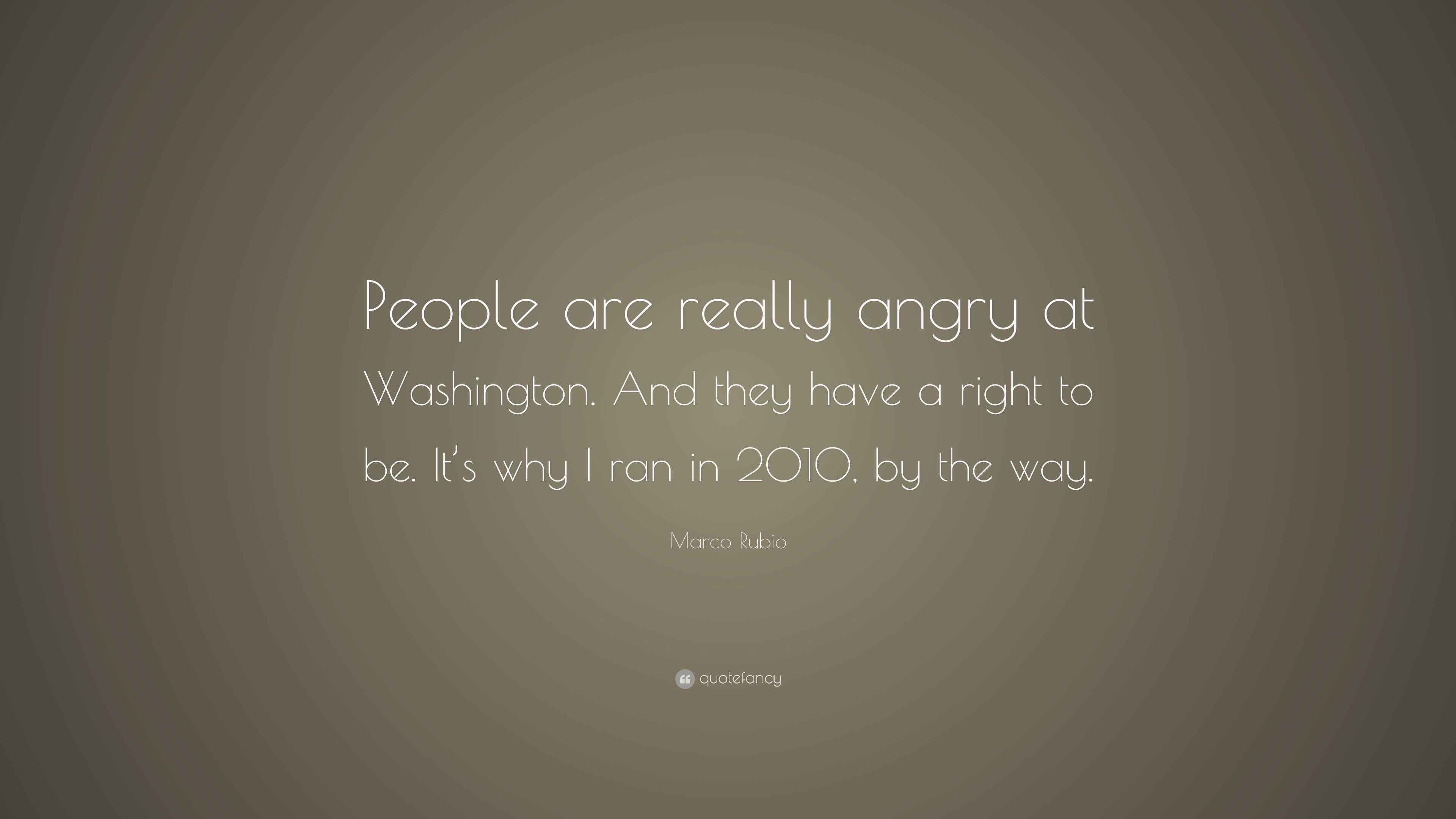Marco Rubio Quote: “People are really angry at Washington. And they ...
