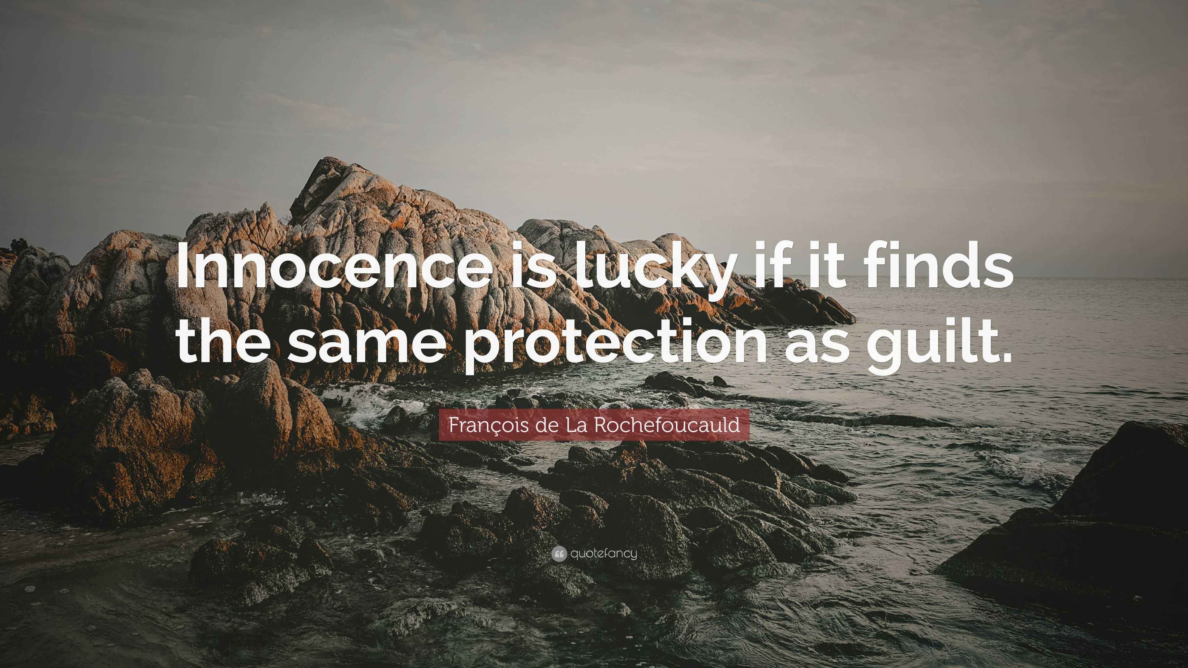 François de La Rochefoucauld Quote: “Innocence is lucky if it finds the ...