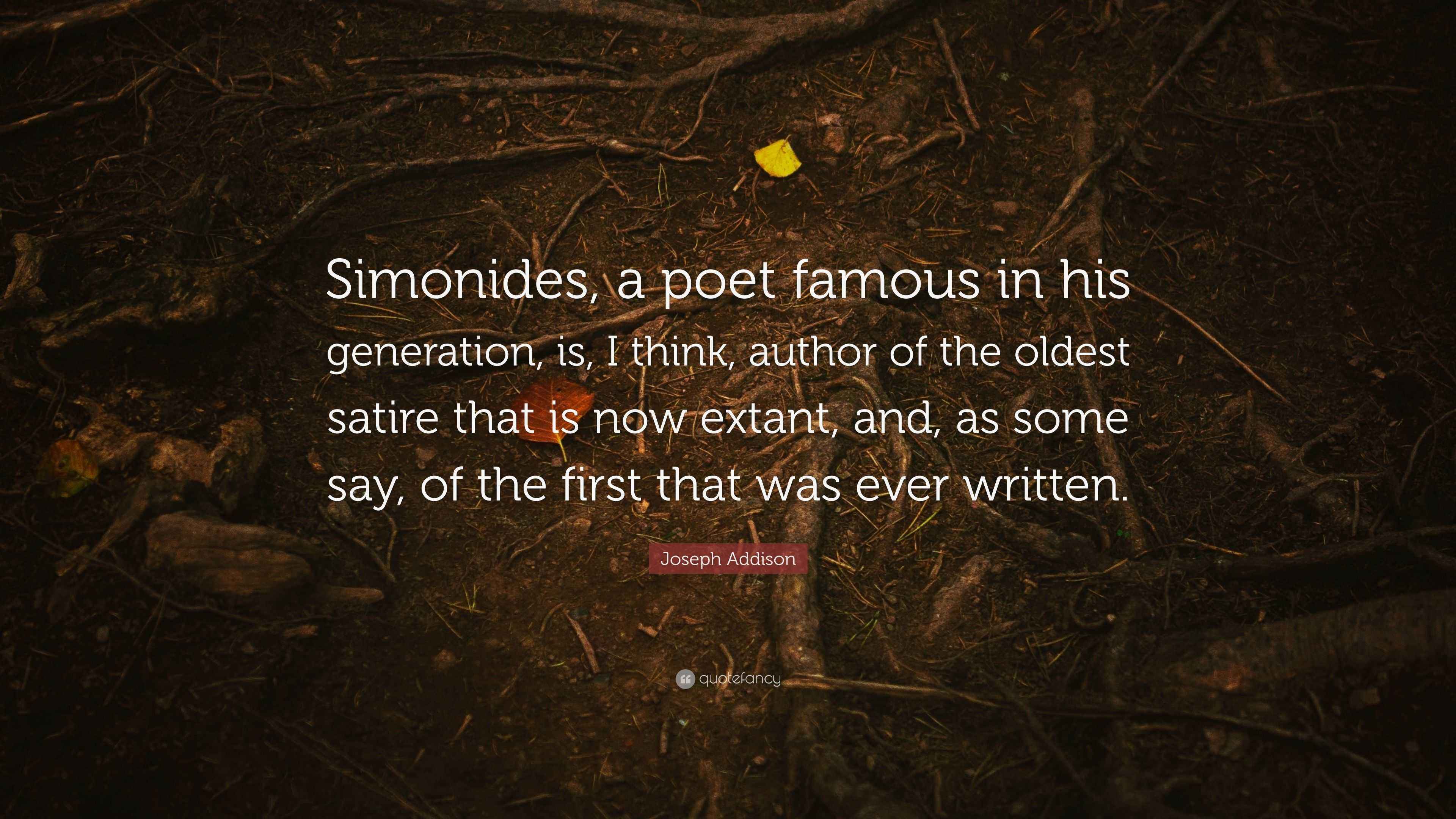 Joseph Addison Quote: “Simonides, a poet famous in his generation, is ...