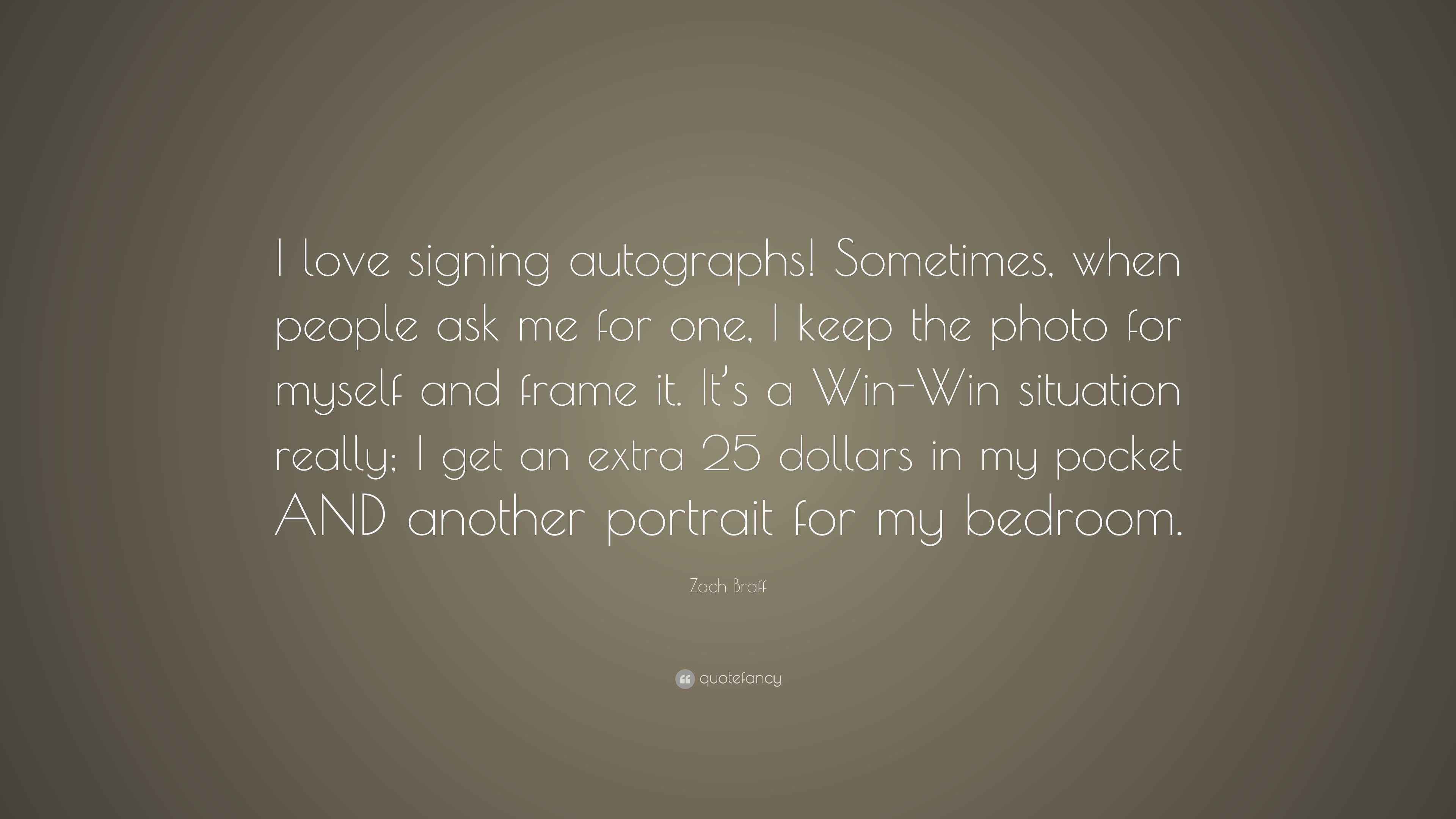 Zach Braff Quote: “I love signing autographs! Sometimes, when people ...
