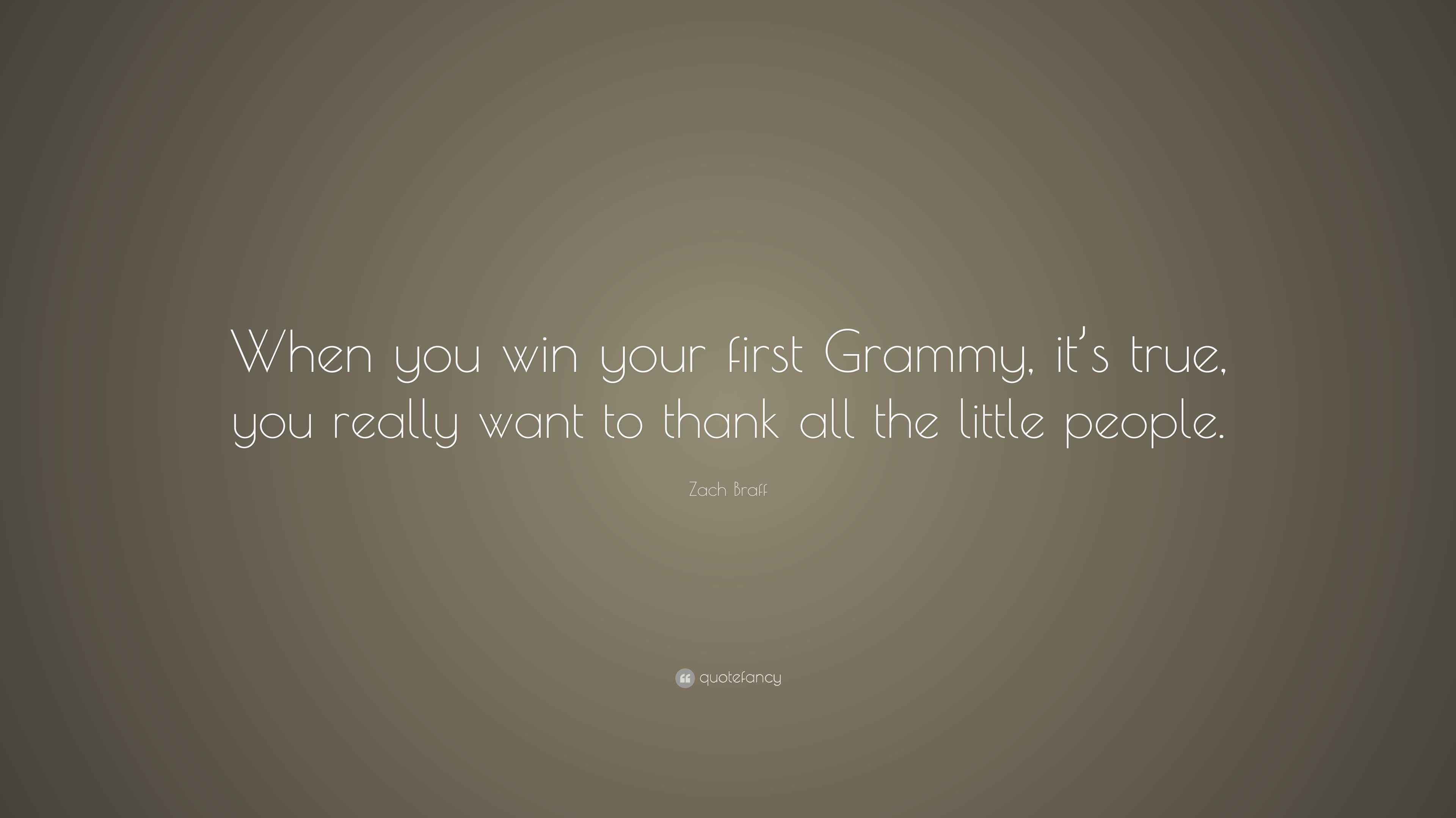 Zach Braff Quote: “When you win your first Grammy, it’s true, you ...
