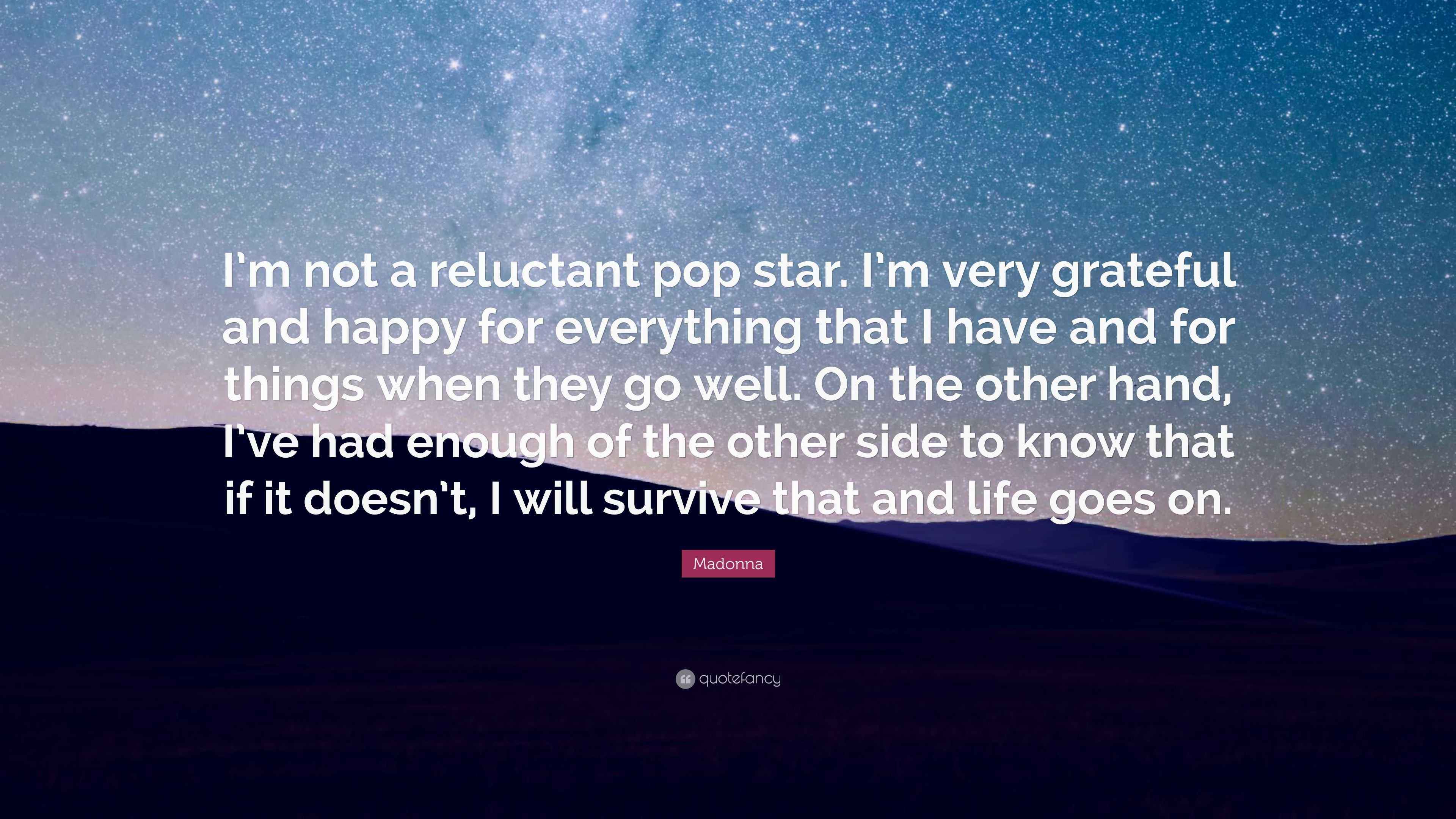 Madonna Quote: “I’m not a reluctant pop star. I’m very grateful and ...