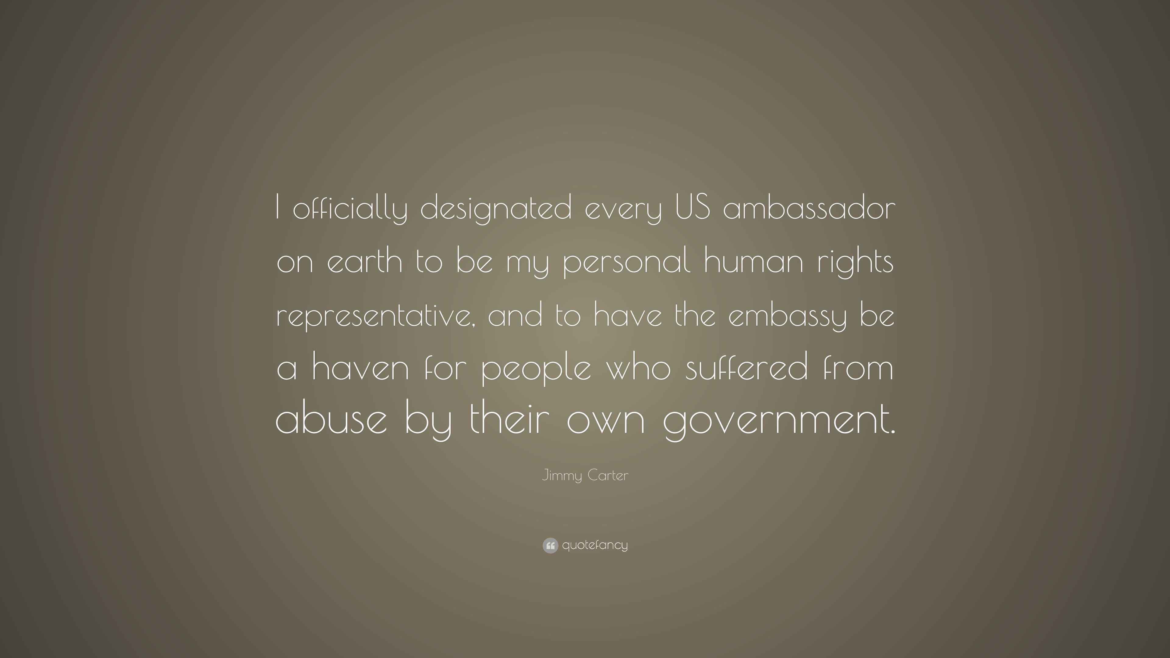 Jimmy Carter Quote: “I officially designated every US ambassador on ...