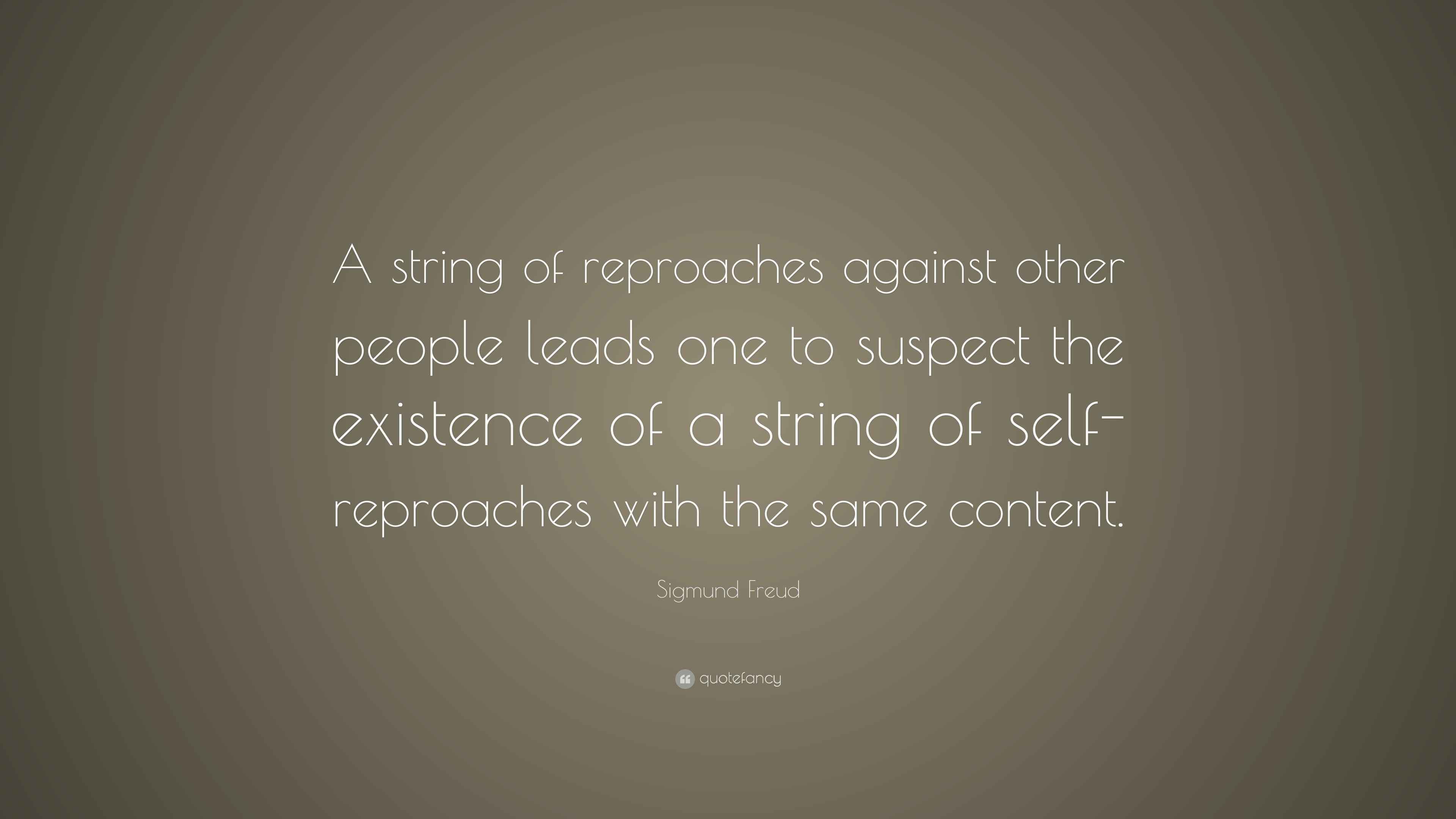 Sigmund Freud Quote: “A string of reproaches against other people leads ...