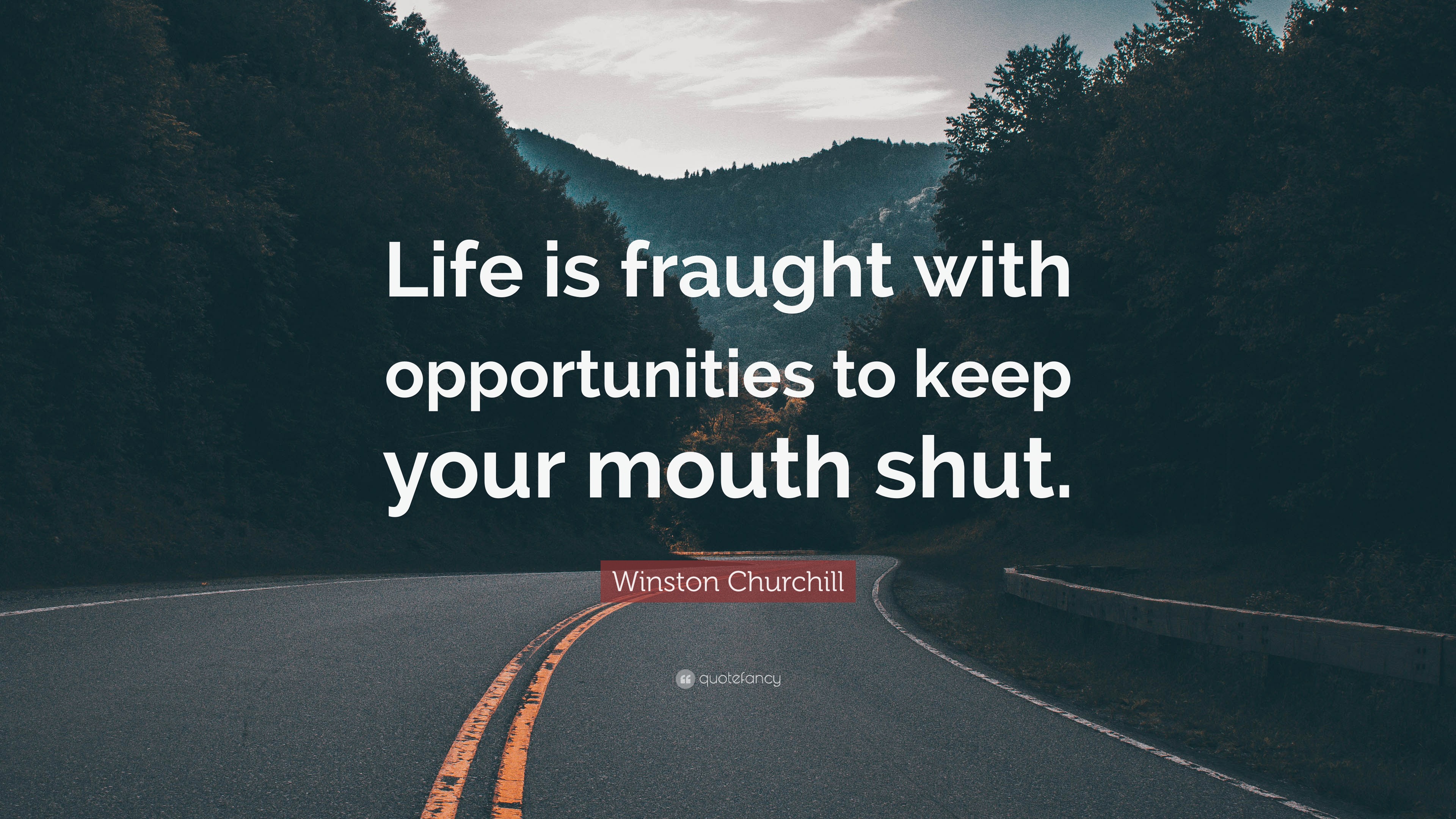 Winston Churchill Quote: “Life is fraught with opportunities to keep ...