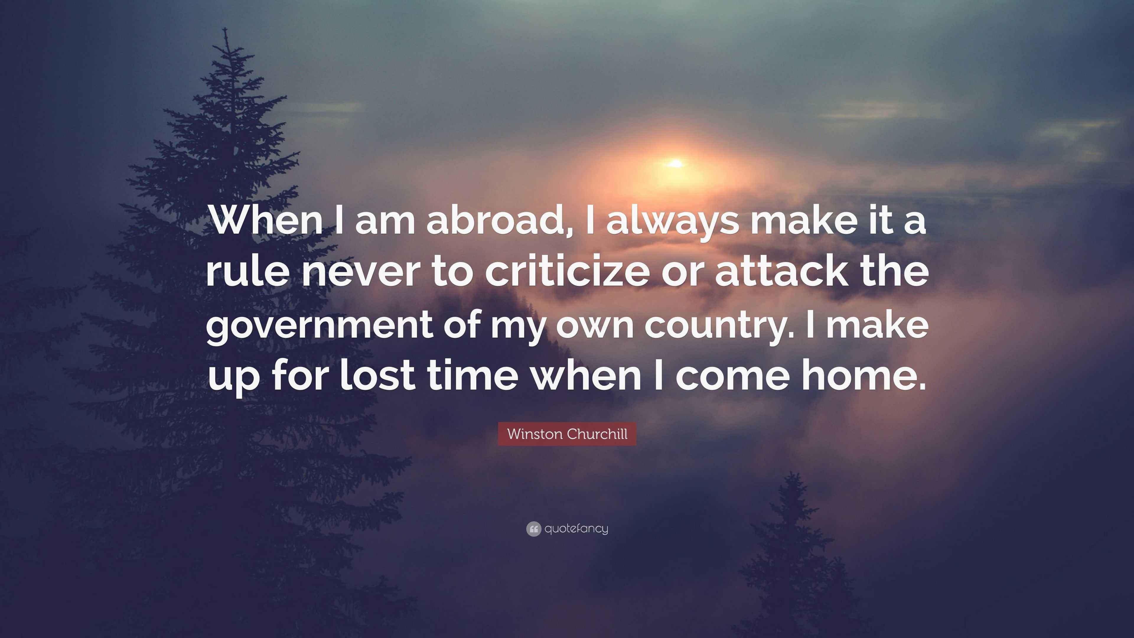 Winston Churchill Quote: “When I am abroad, I always make it a rule ...