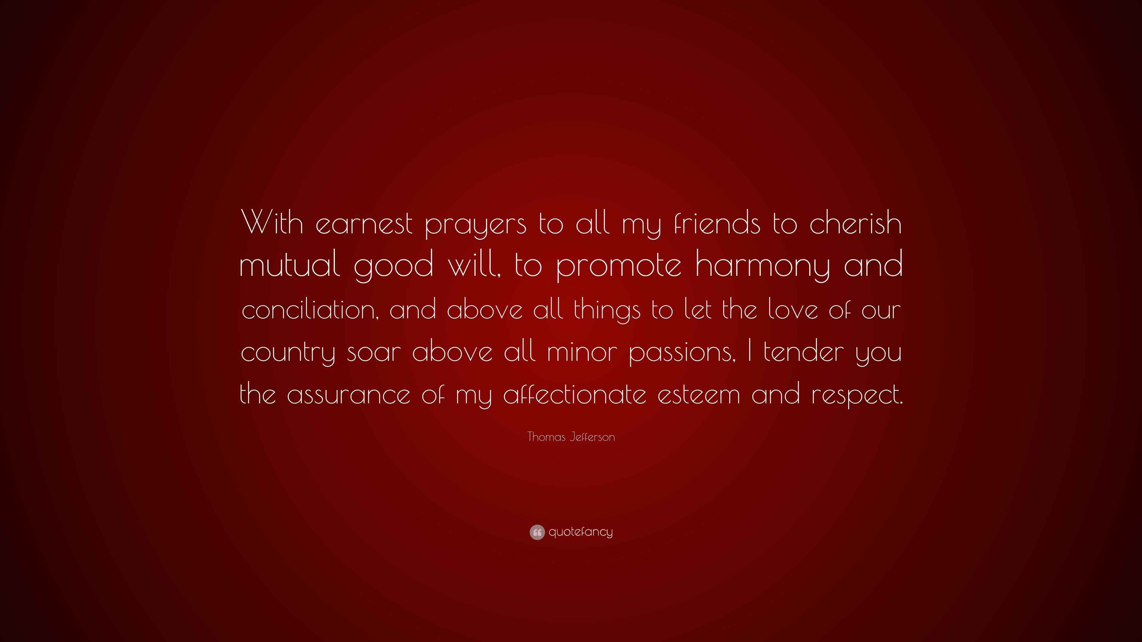 Thomas Jefferson Quote: “With earnest prayers to all my friends to ...