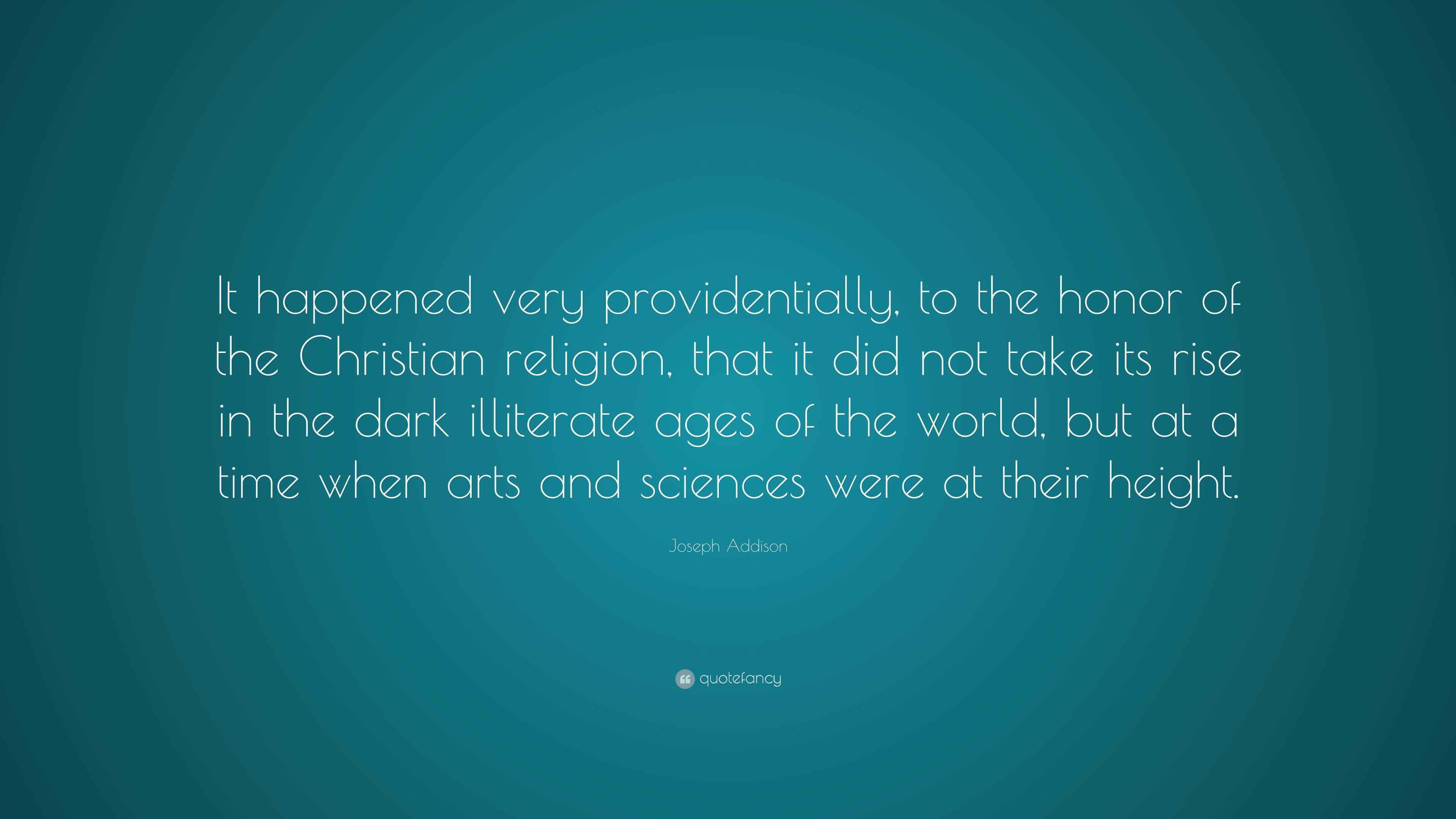 Joseph Addison Quote: “It happened very providentially, to the honor of ...
