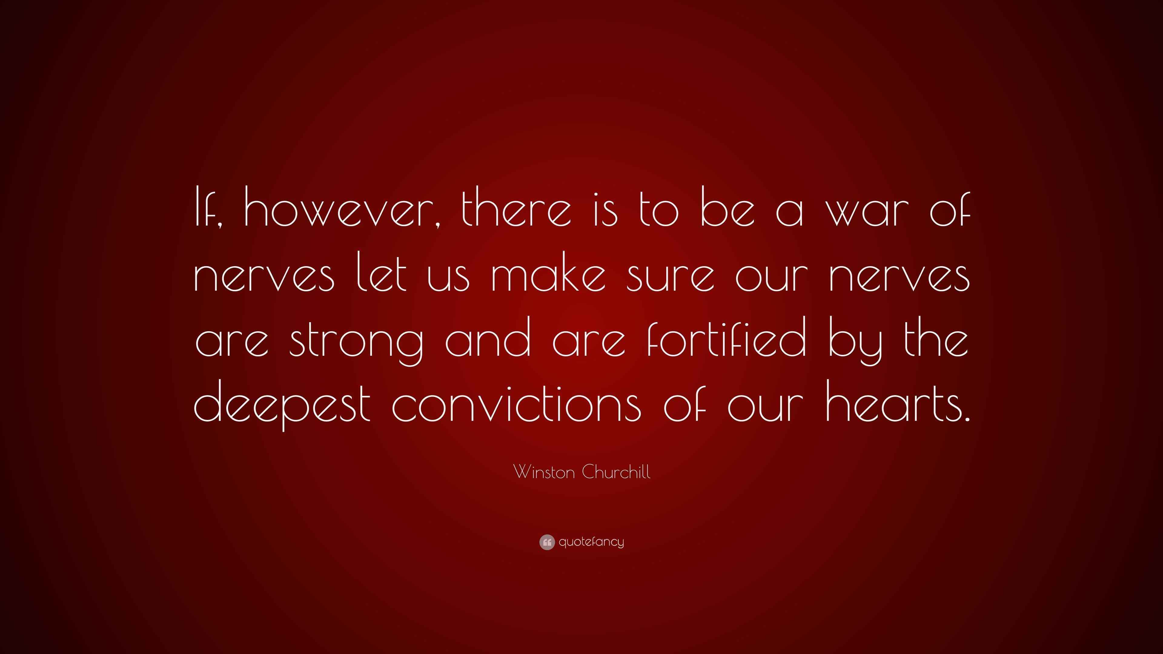 Winston Churchill Quote: “If, however, there is to be a war of nerves ...