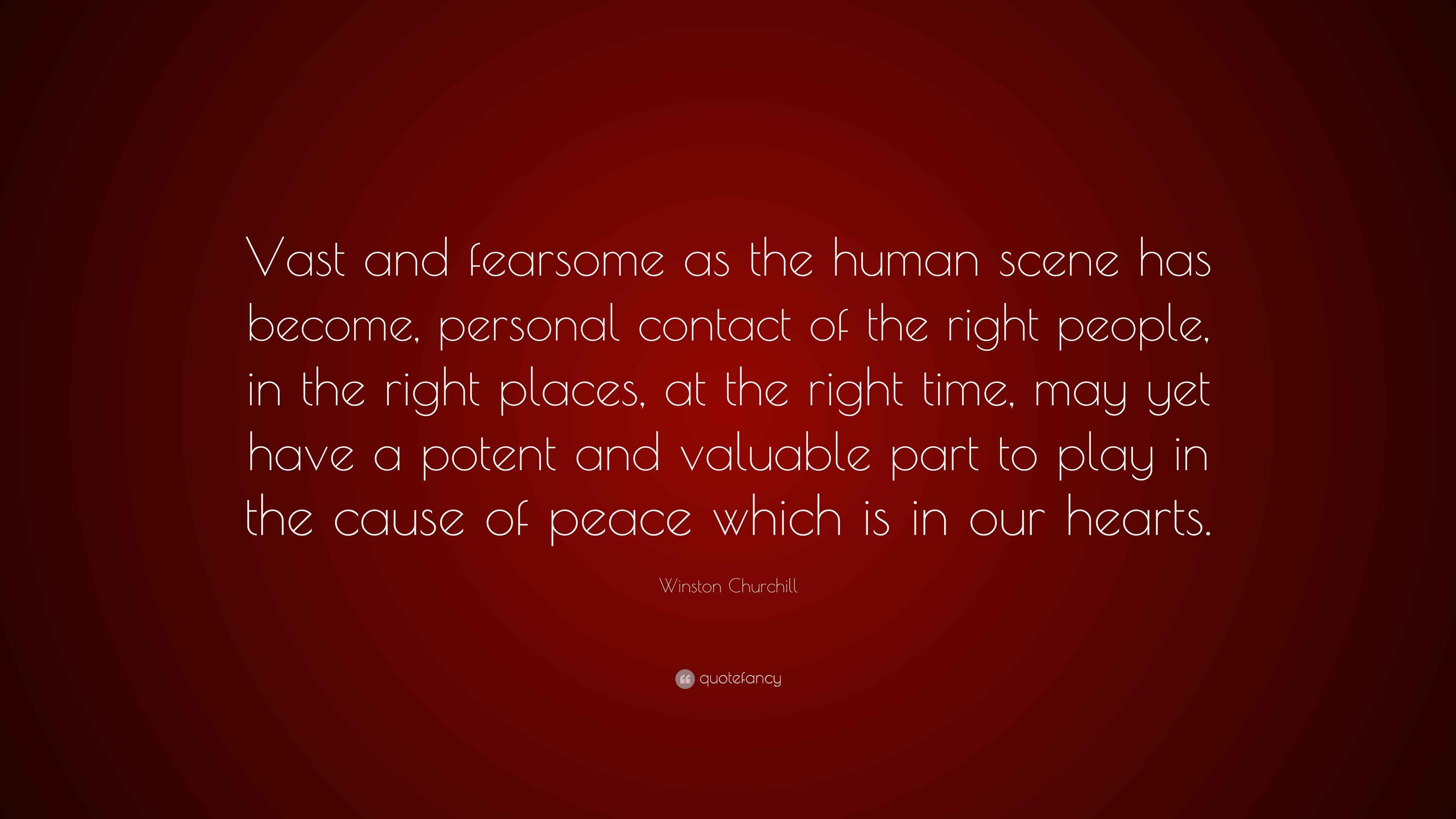 Winston Churchill Quote: “Vast and fearsome as the human scene has ...