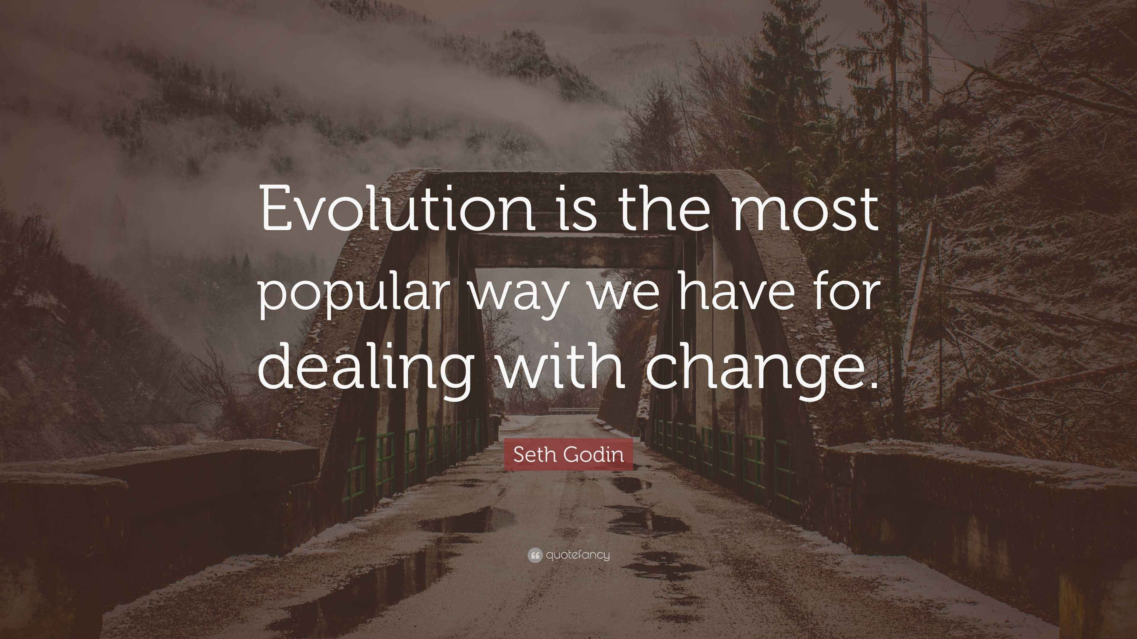 Seth Godin Quote: “Evolution is the most popular way we have for ...