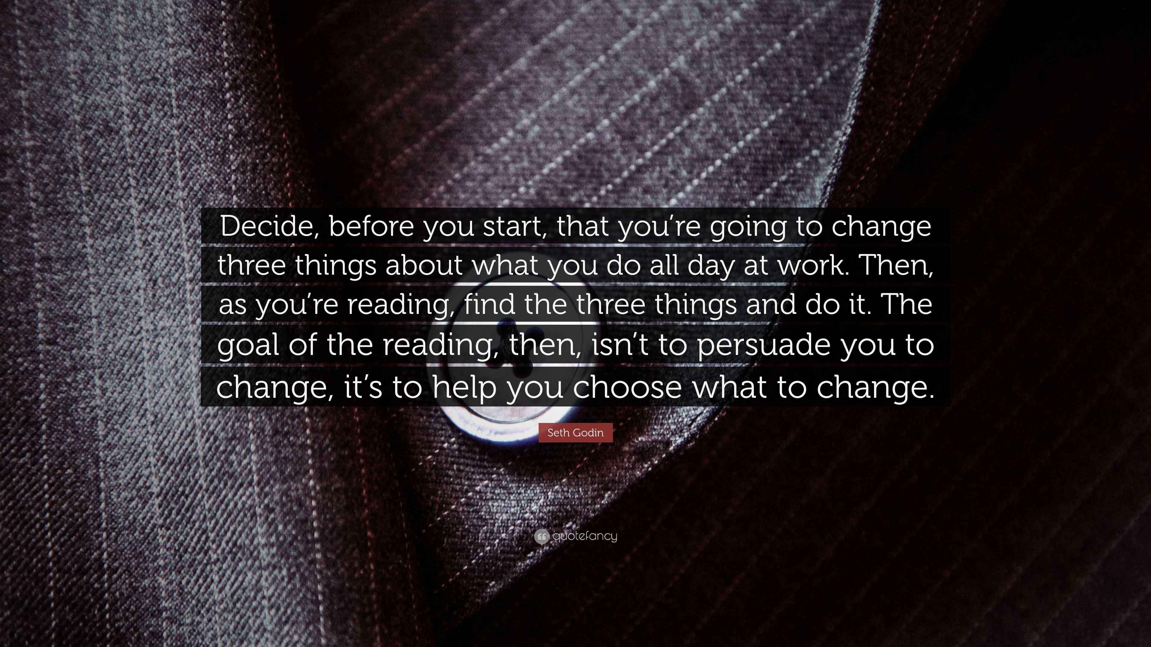 Seth Godin Quote: “Decide, before you start, that you’re going to ...