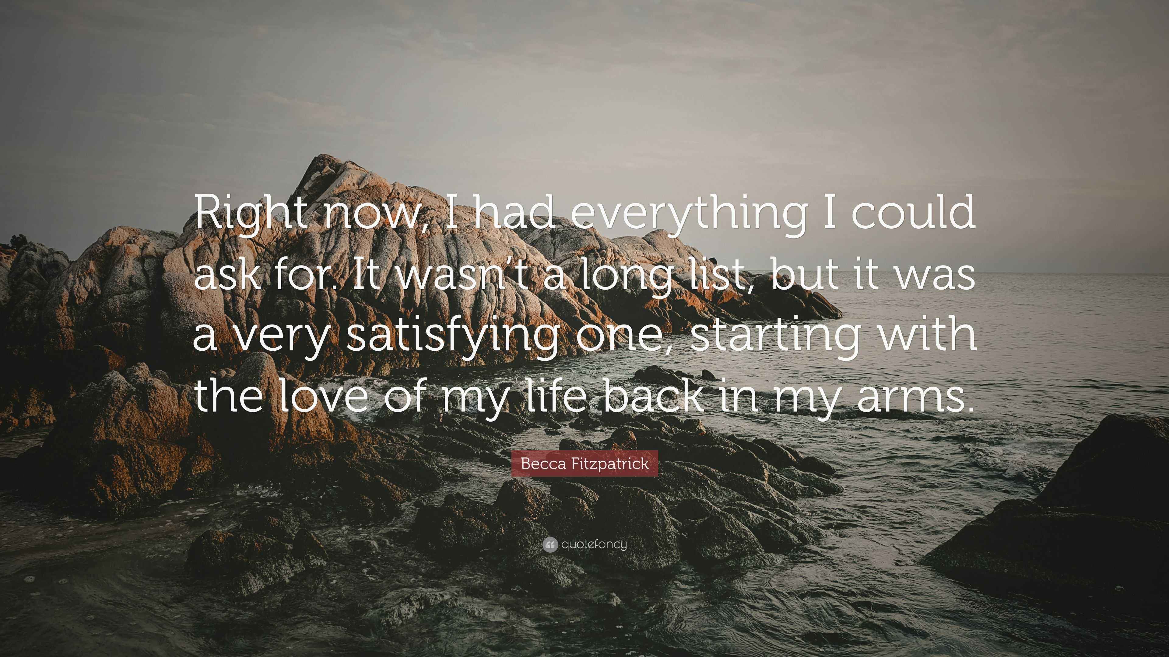 Becca Fitzpatrick Quote: “Right now, I had everything I could ask for ...