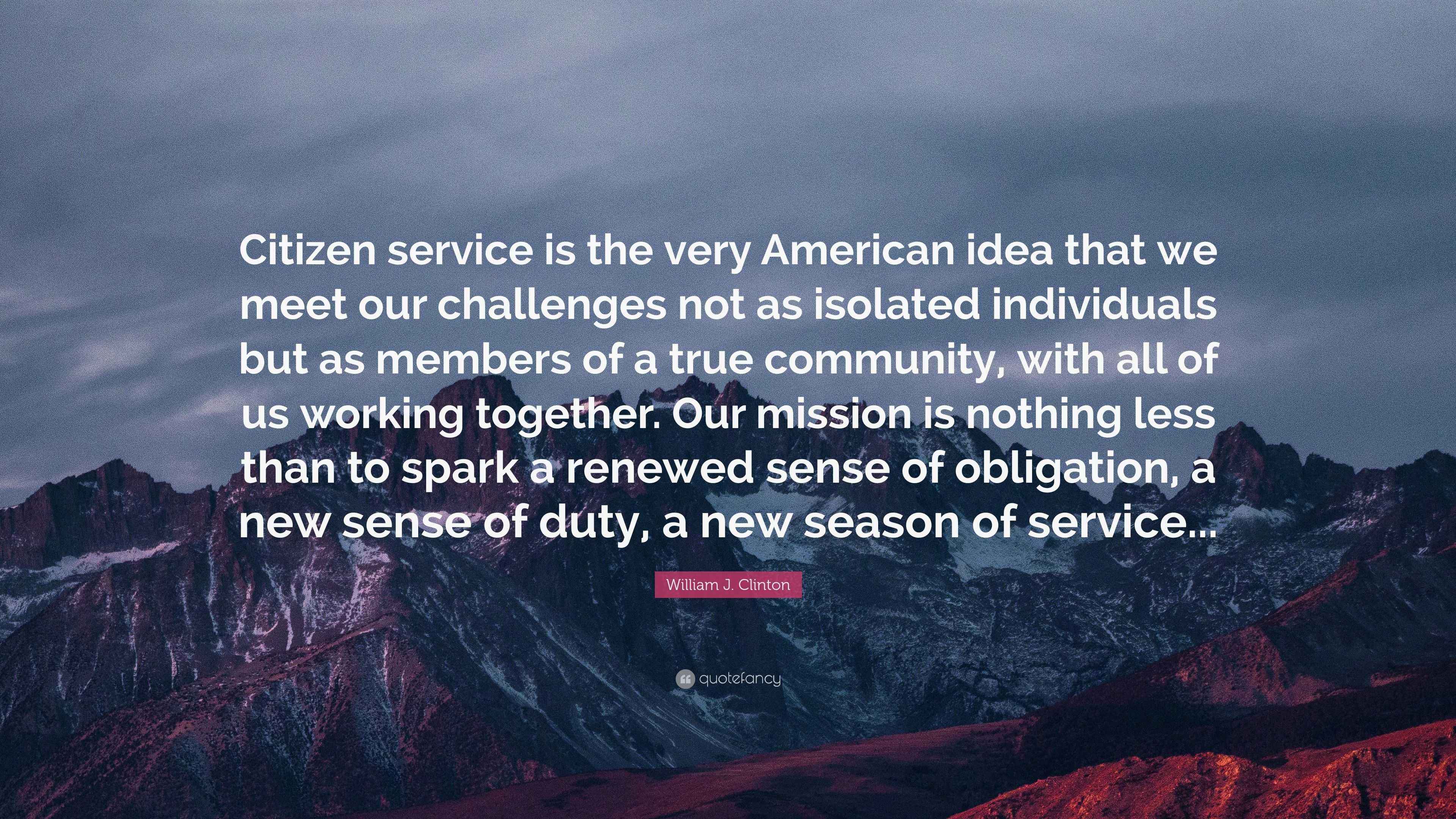 William J. Clinton Quote: “Citizen service is the very American idea ...