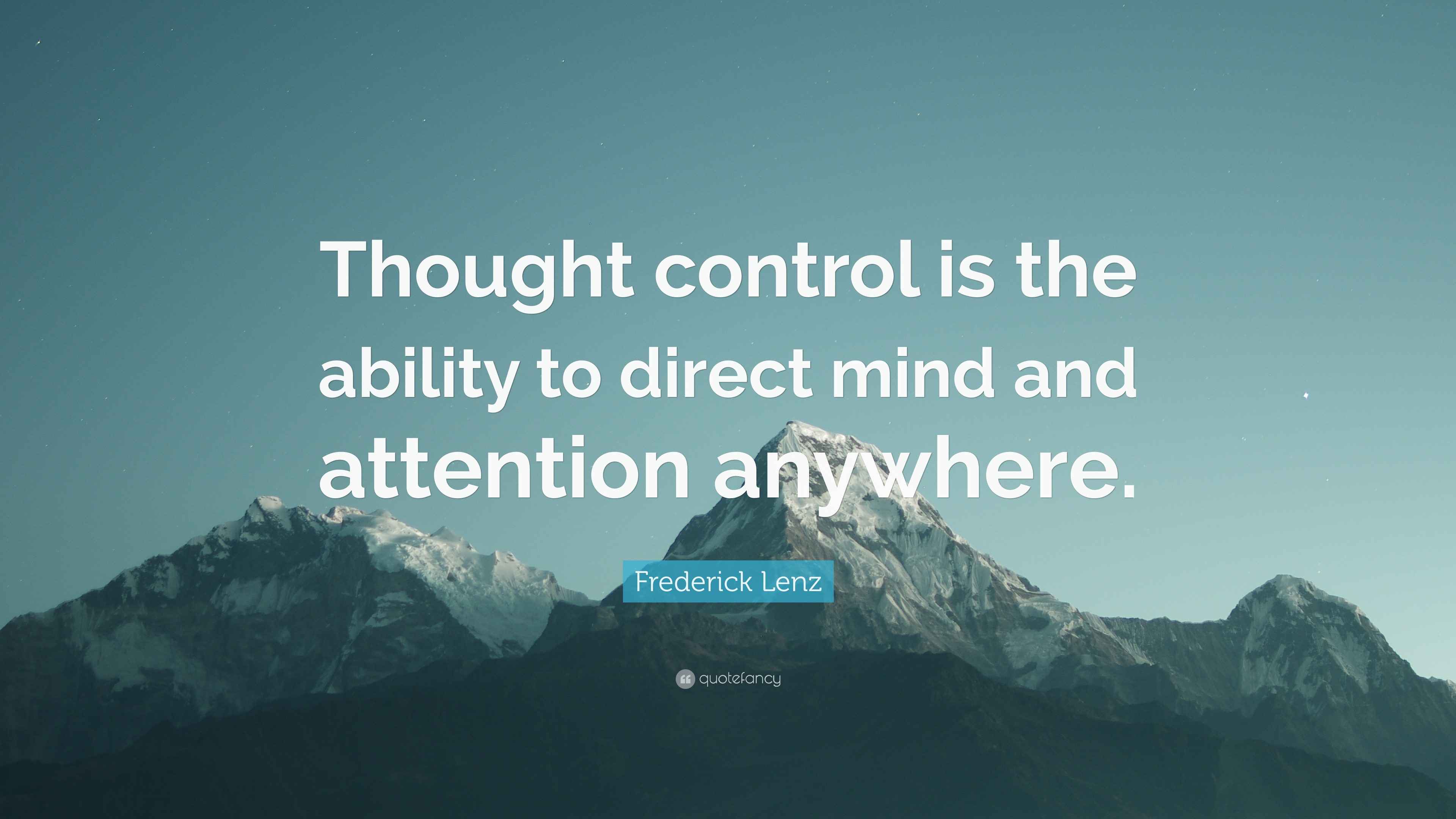Frederick Lenz Quote: “Thought control is the ability to direct mind ...