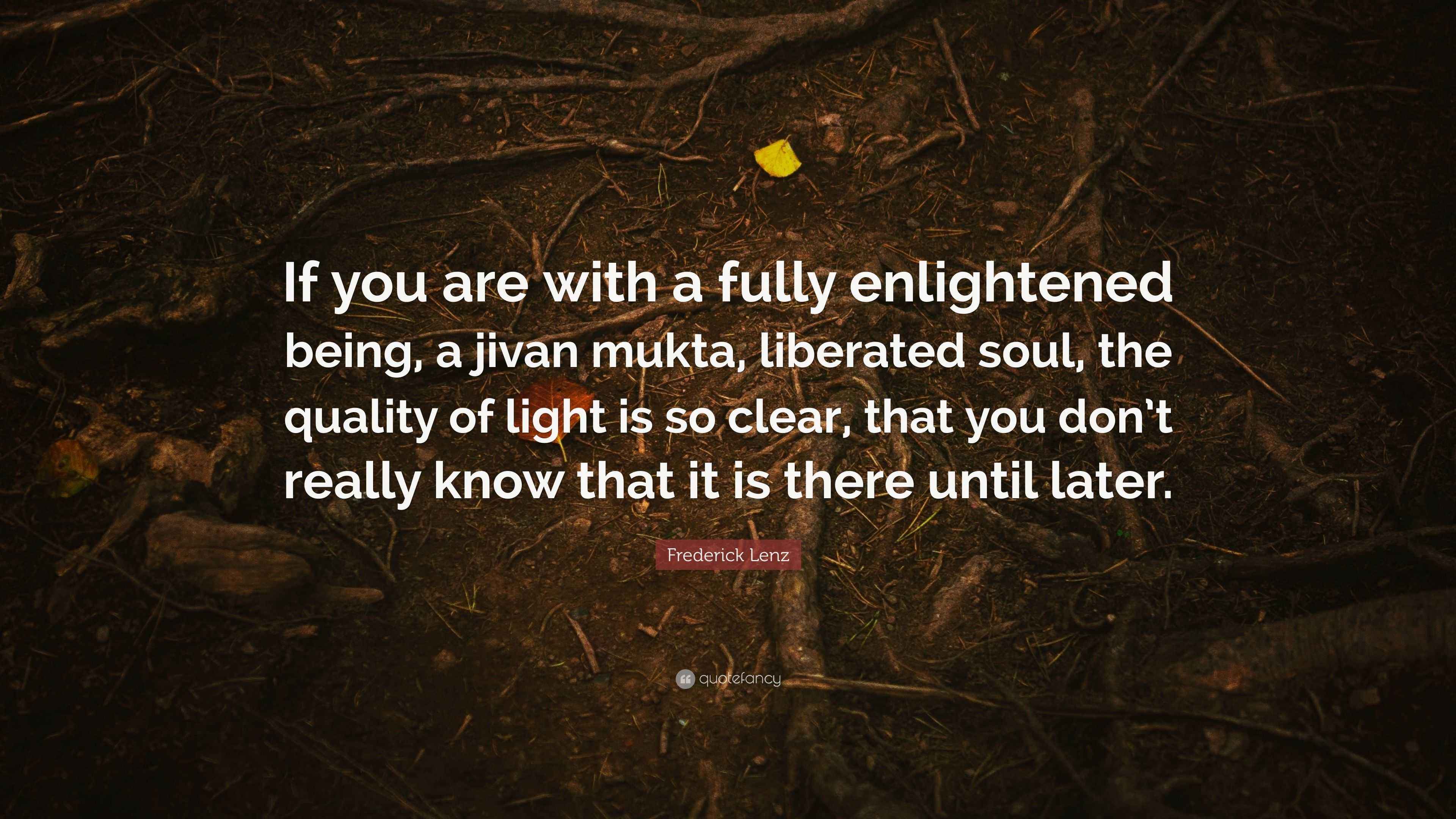 Frederick Lenz Quote: “If you are with a fully enlightened being, a ...