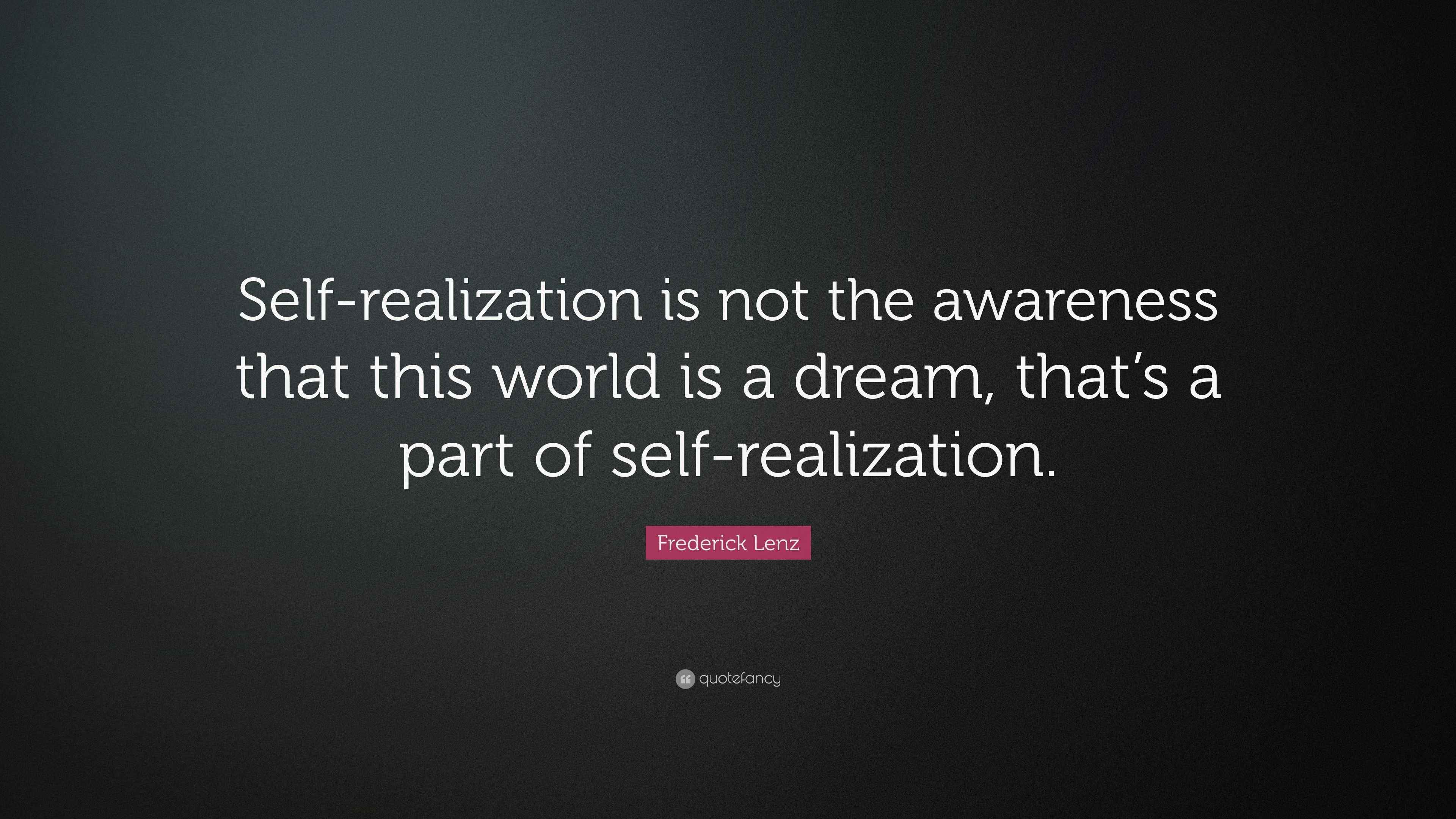Frederick Lenz Quote: “Self-realization is not the awareness that this ...