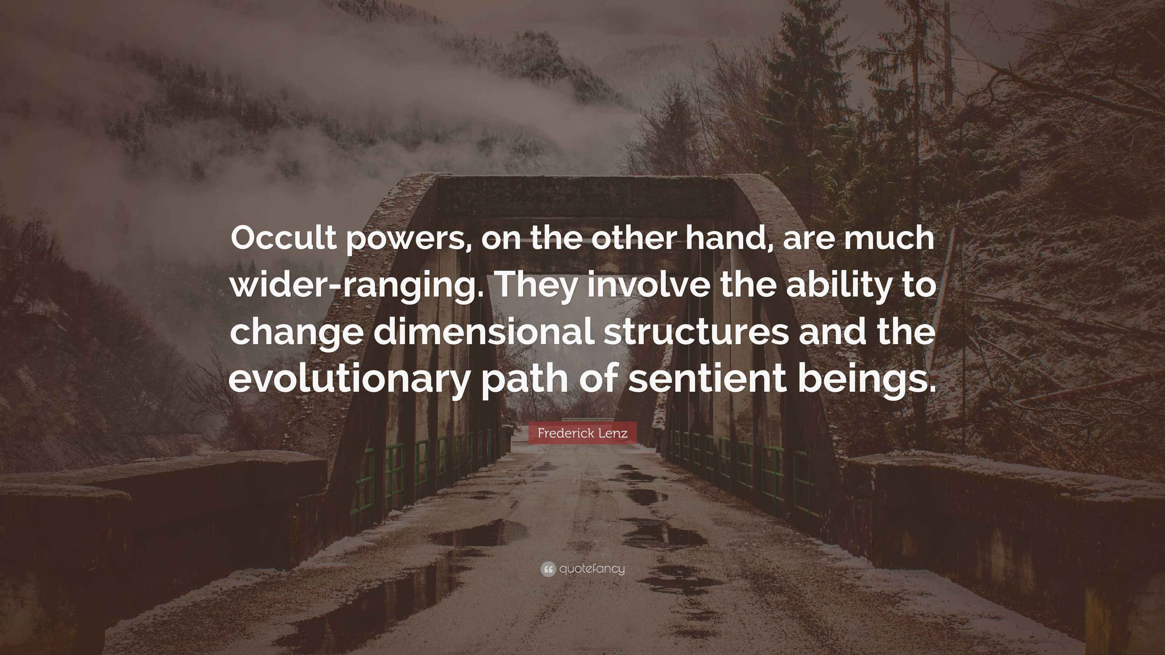 Frederick Lenz Quote: “Occult powers, on the other hand, are much wider ...