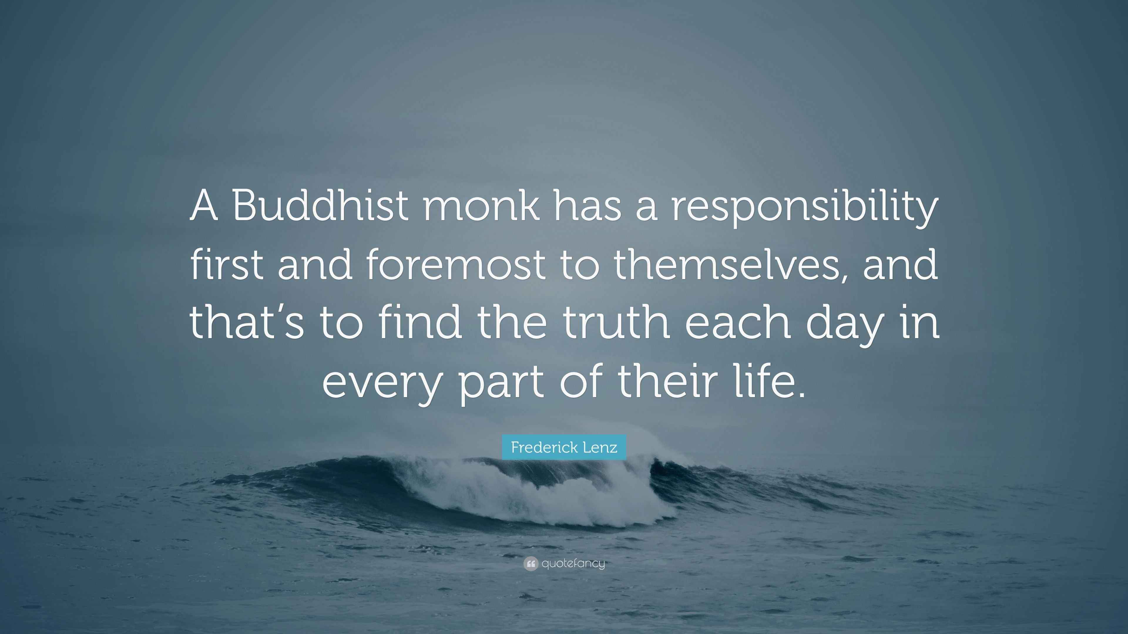 Frederick Lenz Quote: “A Buddhist monk has a responsibility first and ...