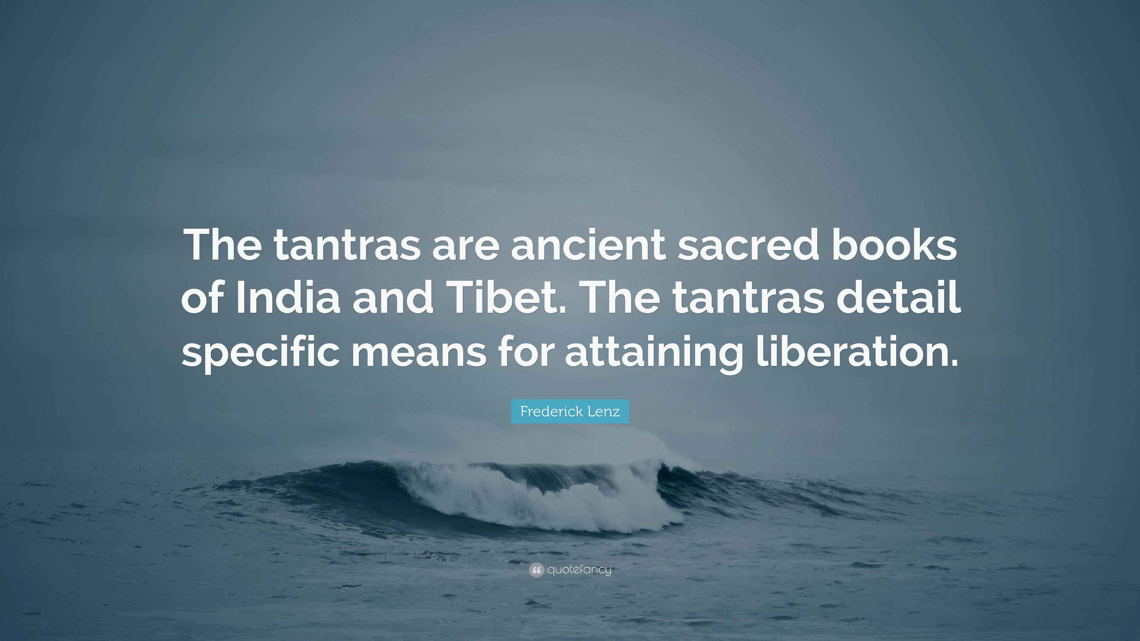 Frederick Lenz Quote: “The tantras are ancient sacred books of India ...