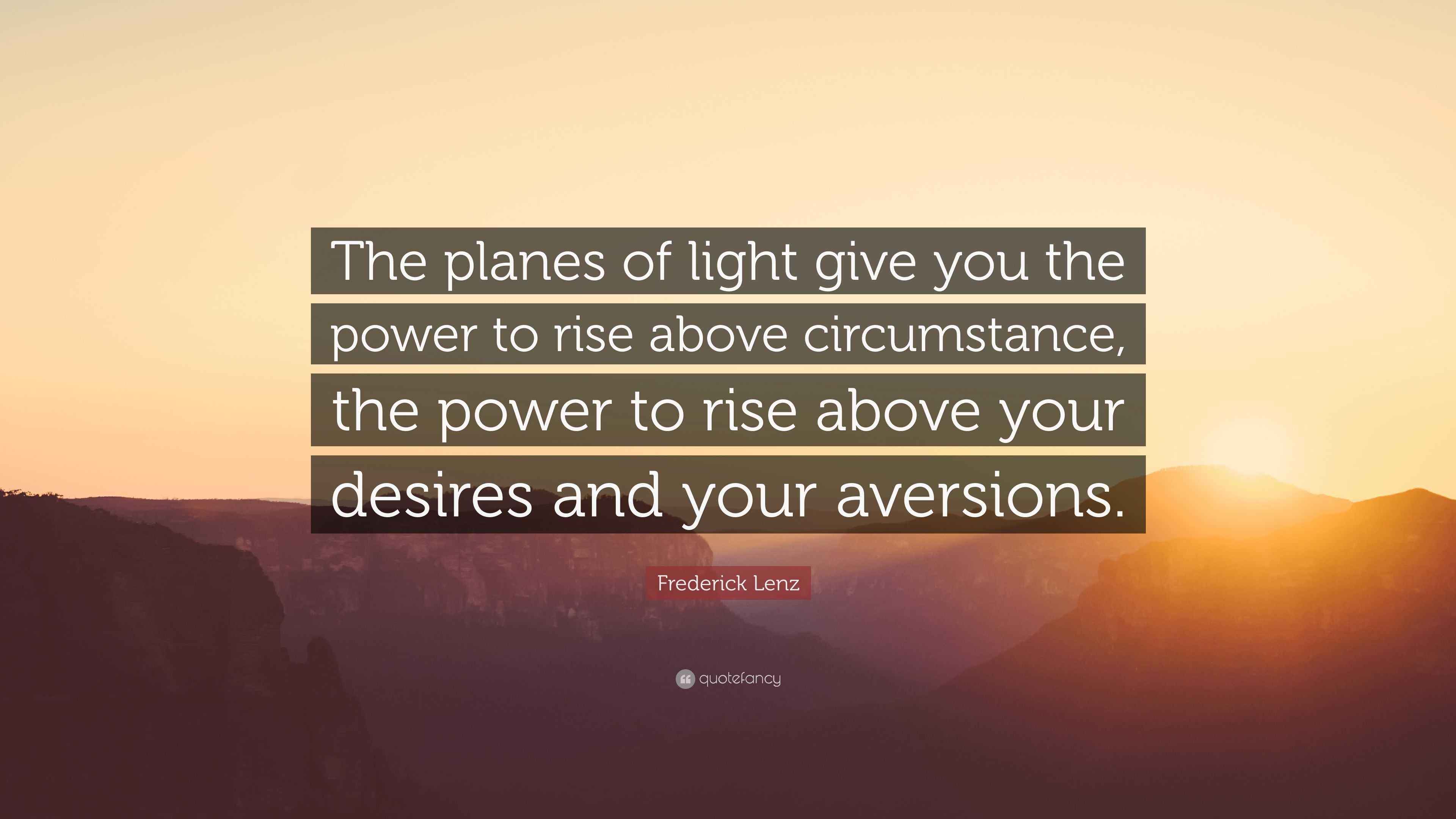 Frederick Lenz Quote: “The planes of light give you the power to rise ...