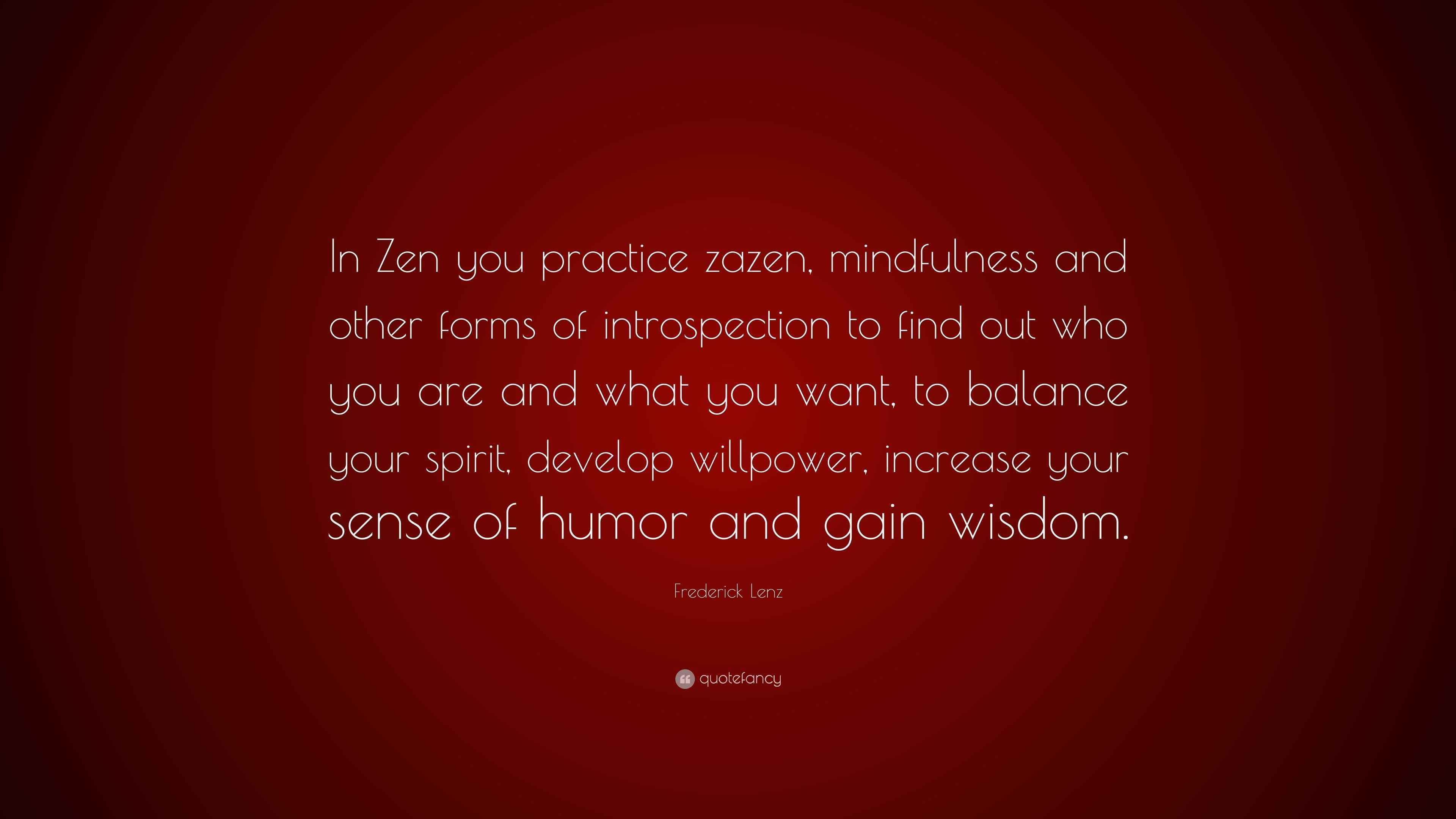 Frederick Lenz Quote: “In Zen you practice zazen, mindfulness and other ...