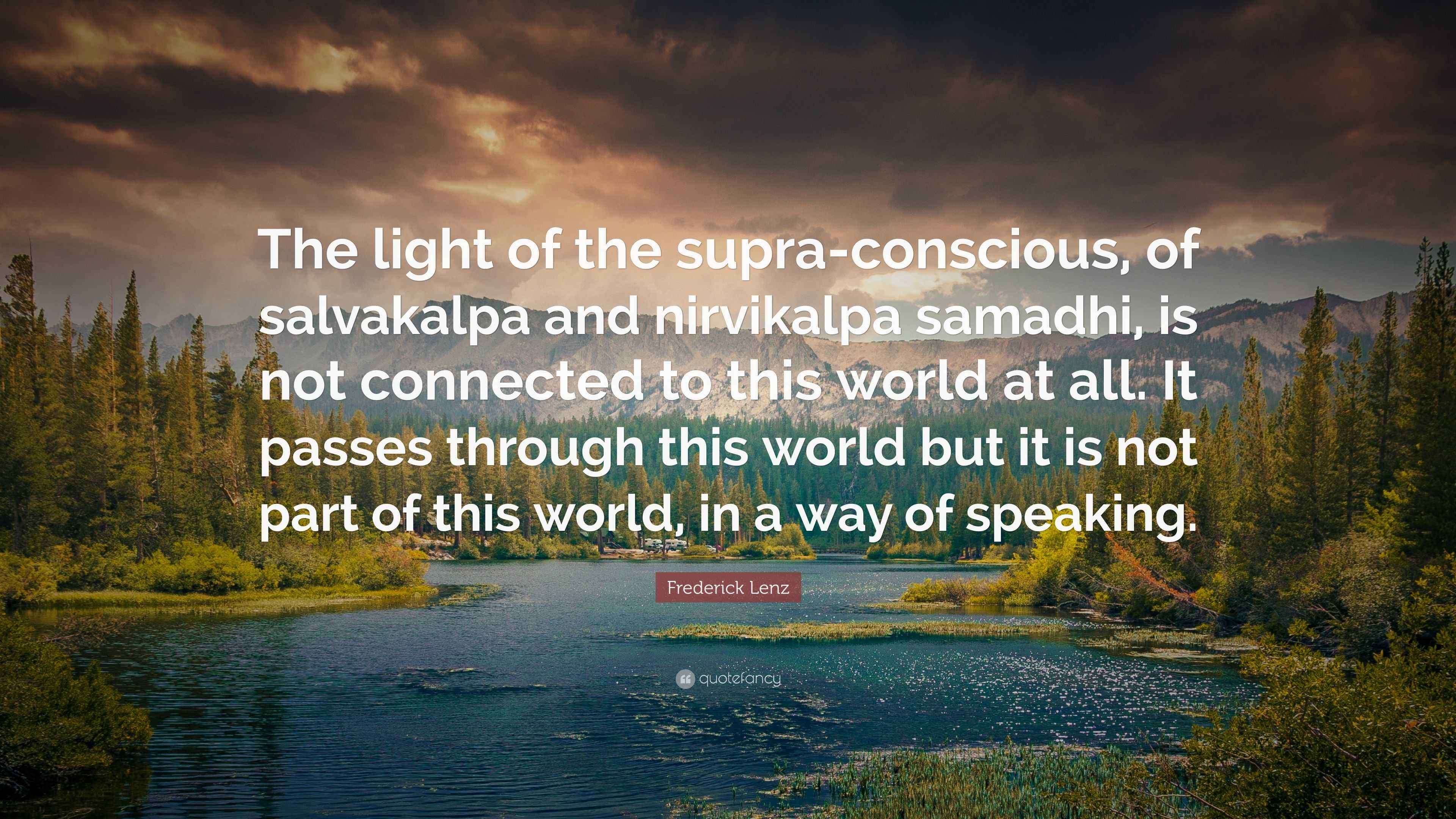 Frederick Lenz Quote: “The light of the supra-conscious, of salvakalpa ...