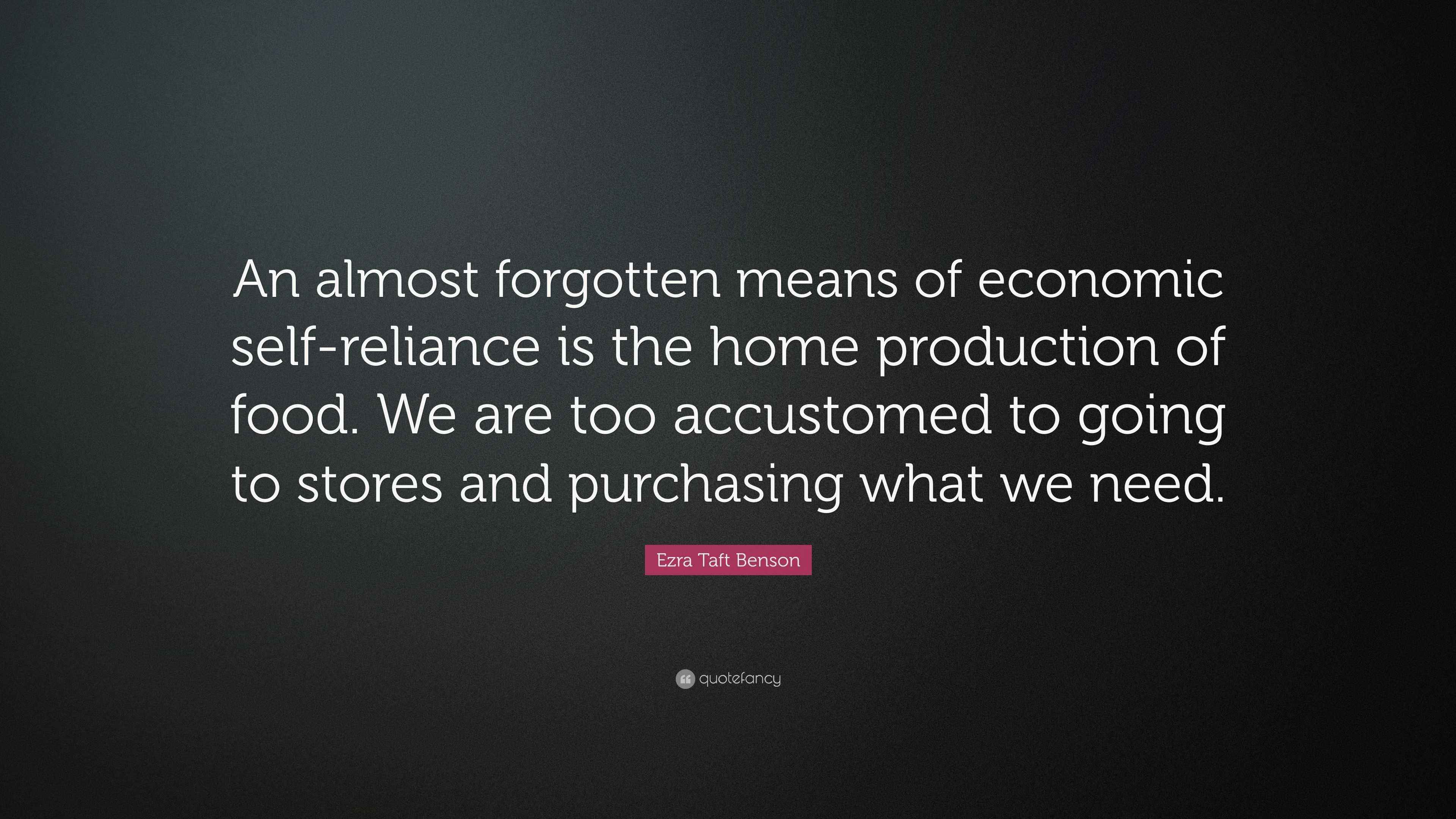 Ezra Taft Benson Quote: “An almost forgotten means of economic self ...