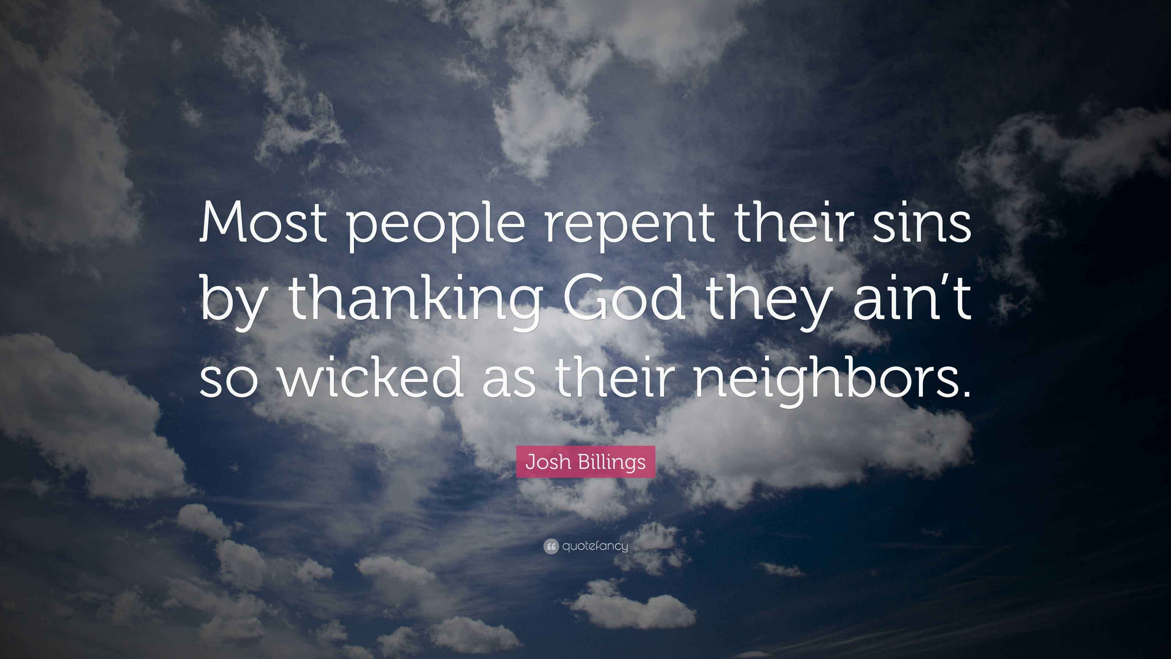 Josh Billings Quote: “Most people repent their sins by thanking God ...