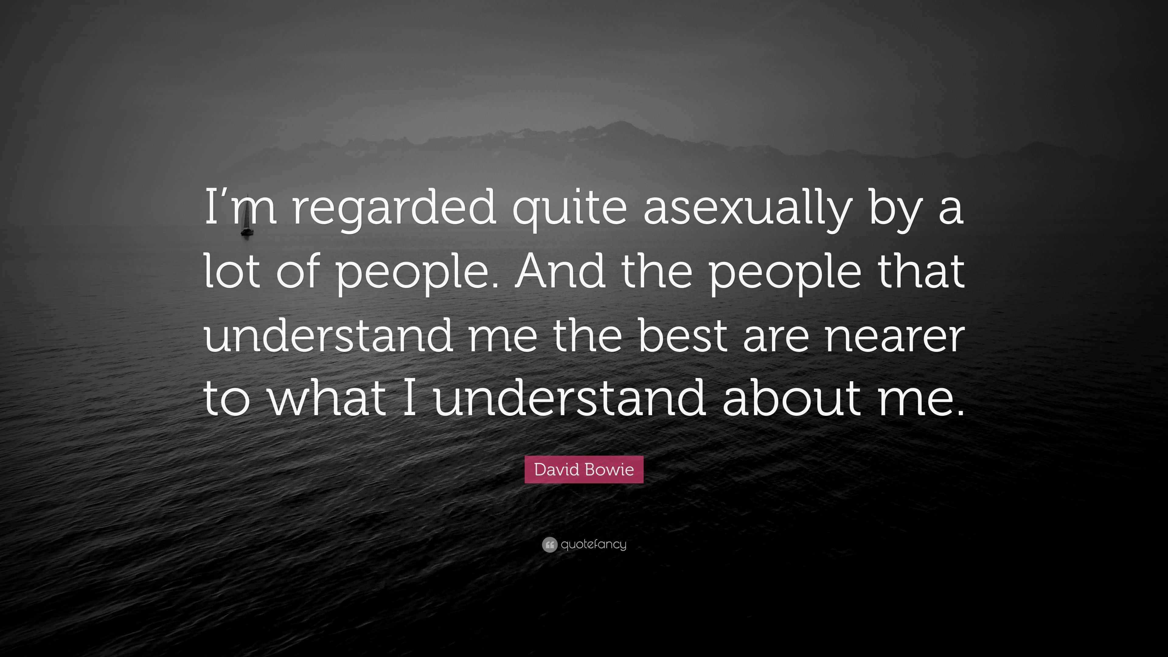 David Bowie Quote: “I’m regarded quite asexually by a lot of people ...