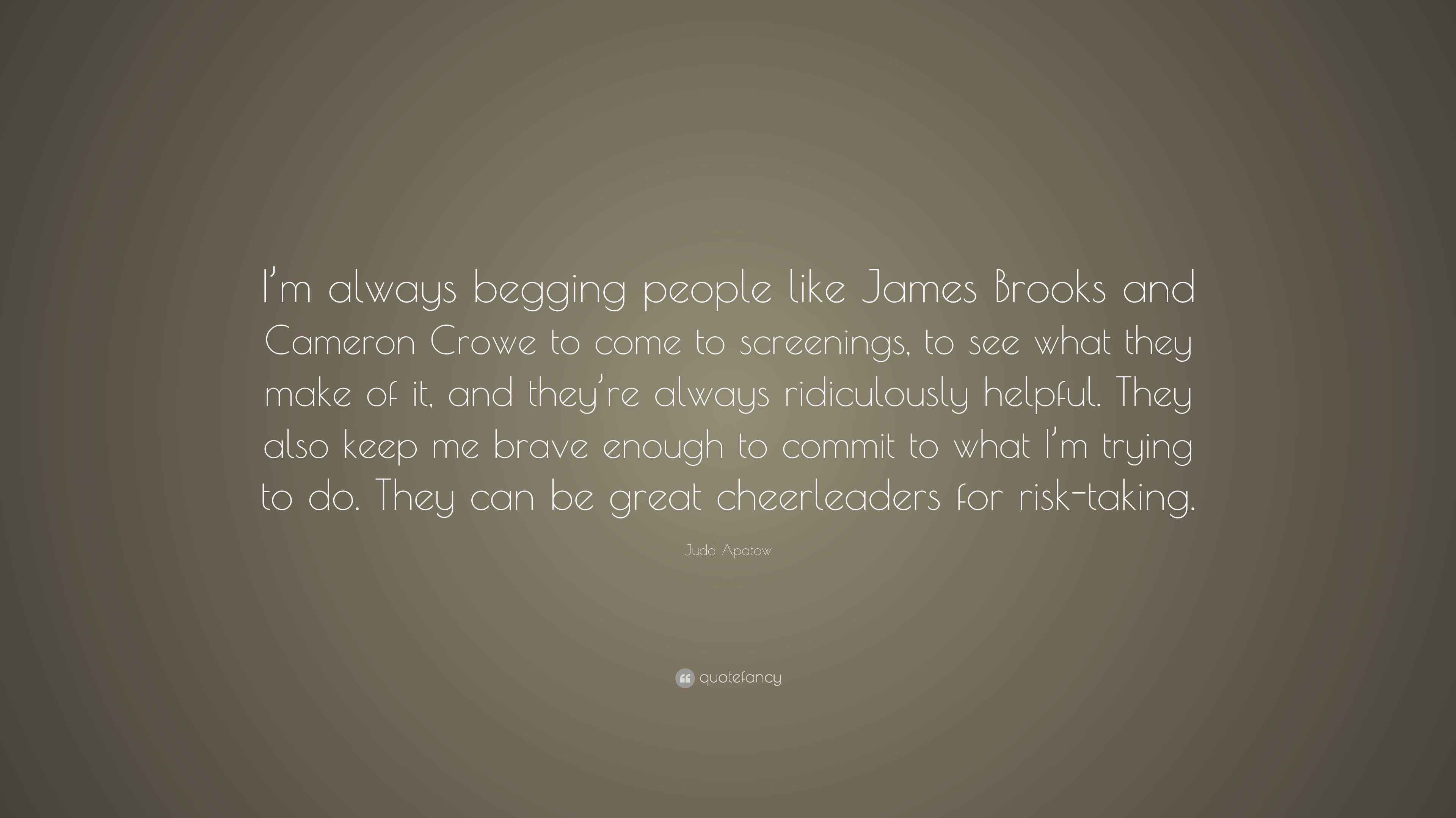 Judd Apatow Quote: “I’m always begging people like James Brooks and ...
