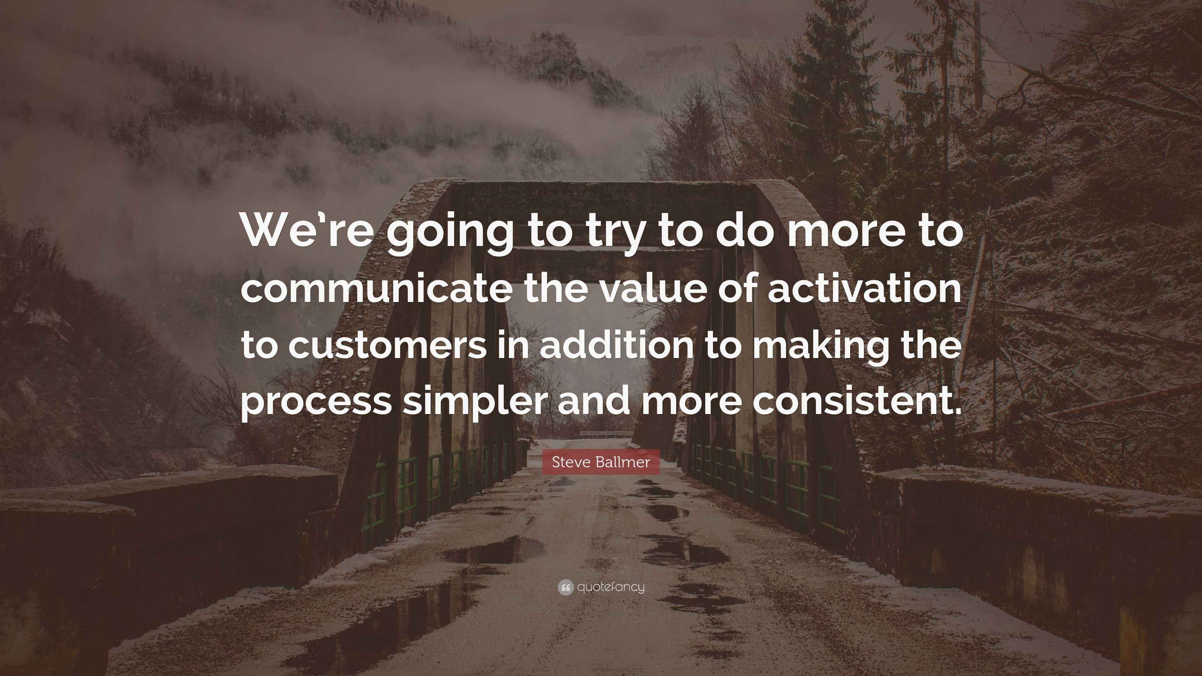 Steve Ballmer Quote: “We’re going to try to do more to communicate the ...