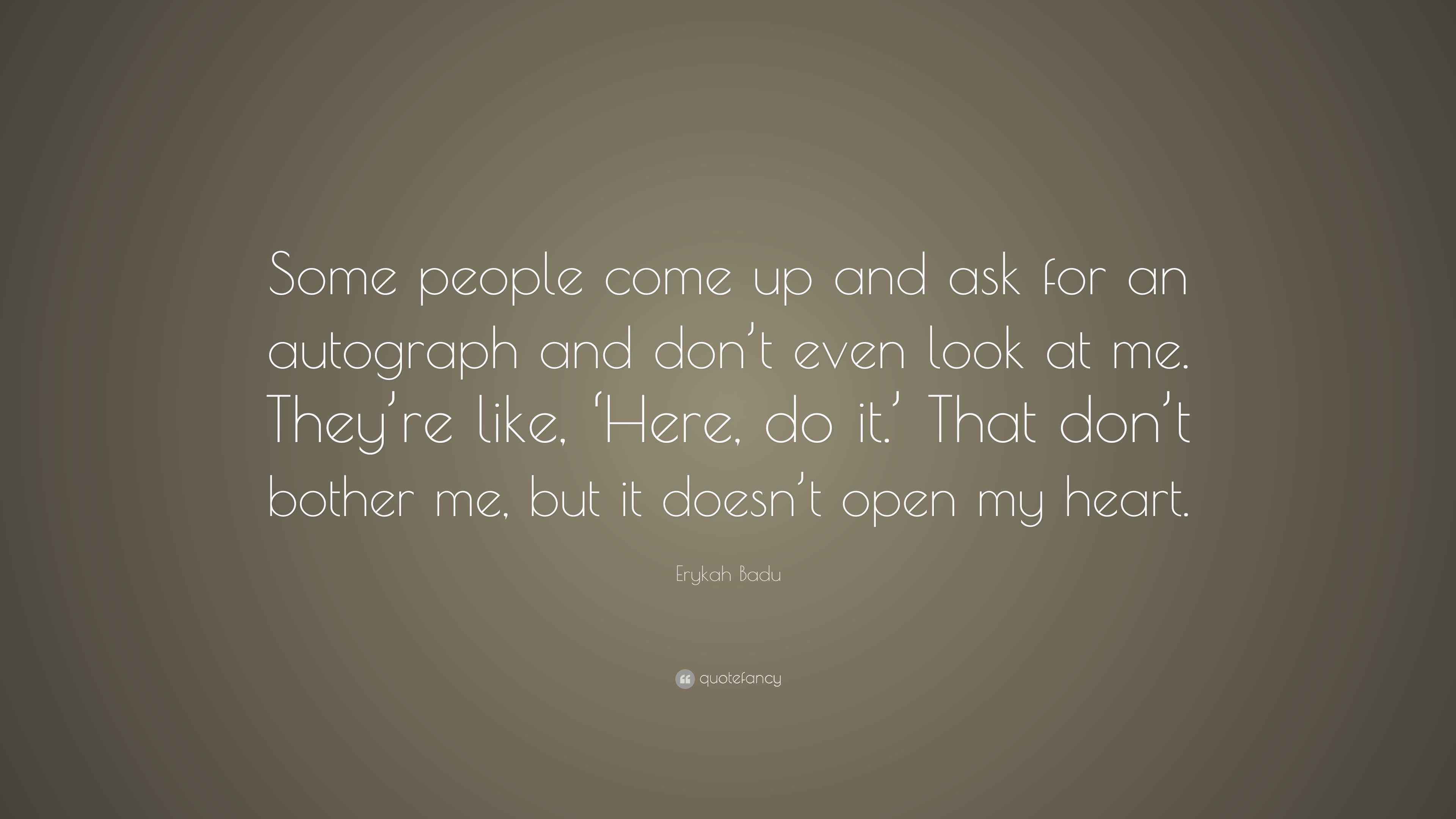 Erykah Badu Quote: “Some people come up and ask for an autograph and ...