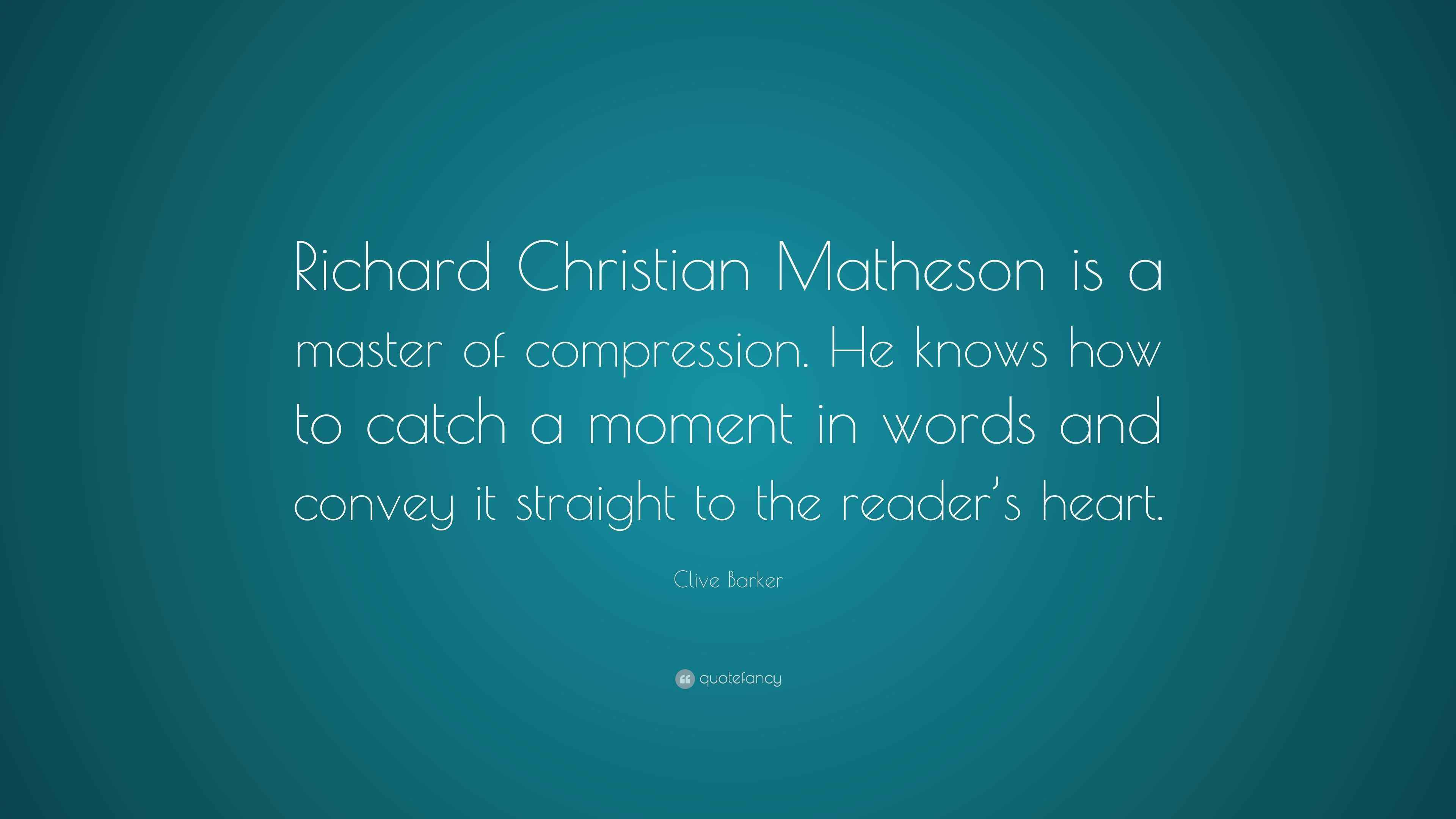 Clive Barker Quote: “Richard Christian Matheson is a master of ...