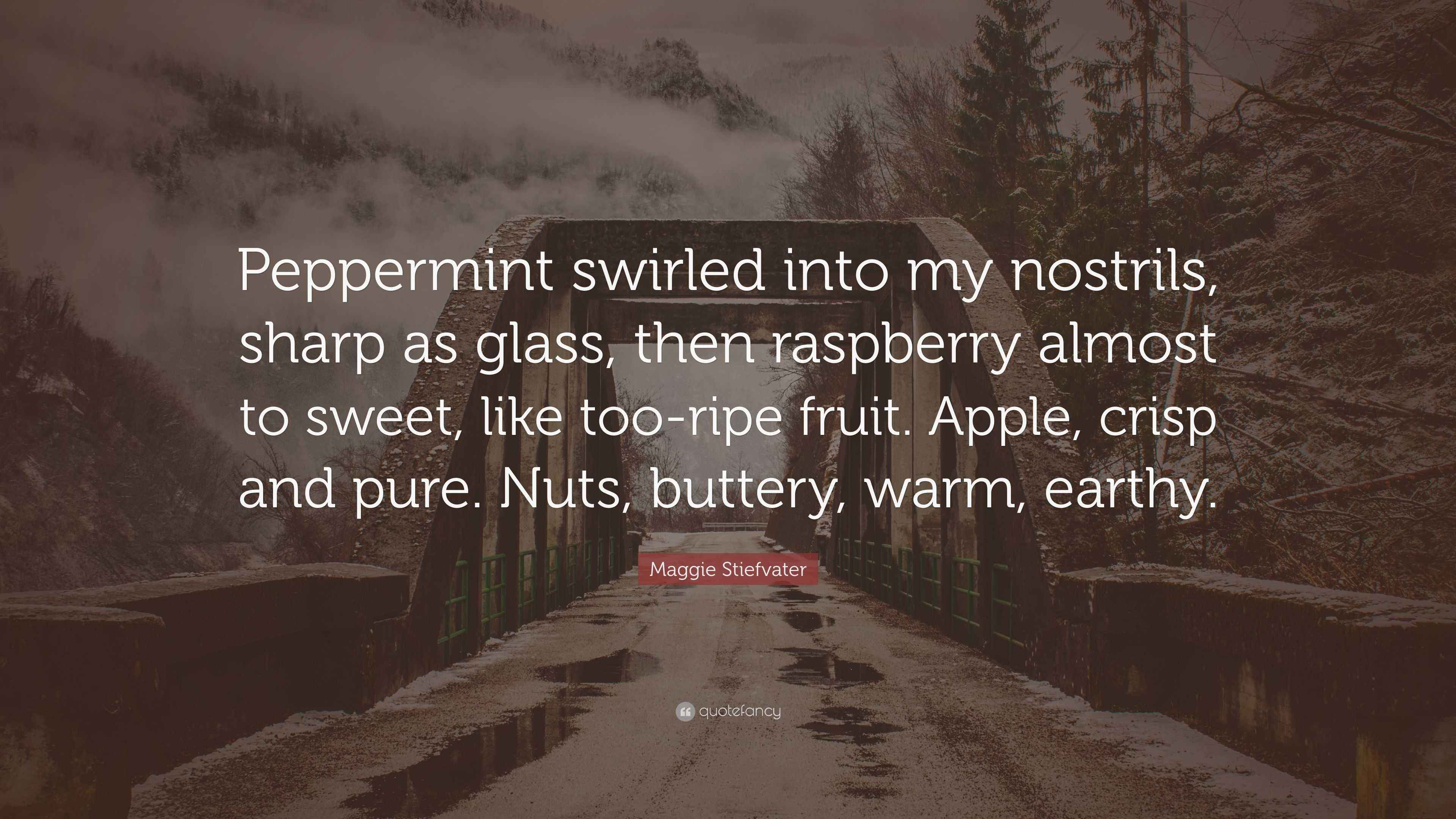 Maggie Stiefvater Quote: “Peppermint swirled into my nostrils, sharp as ...