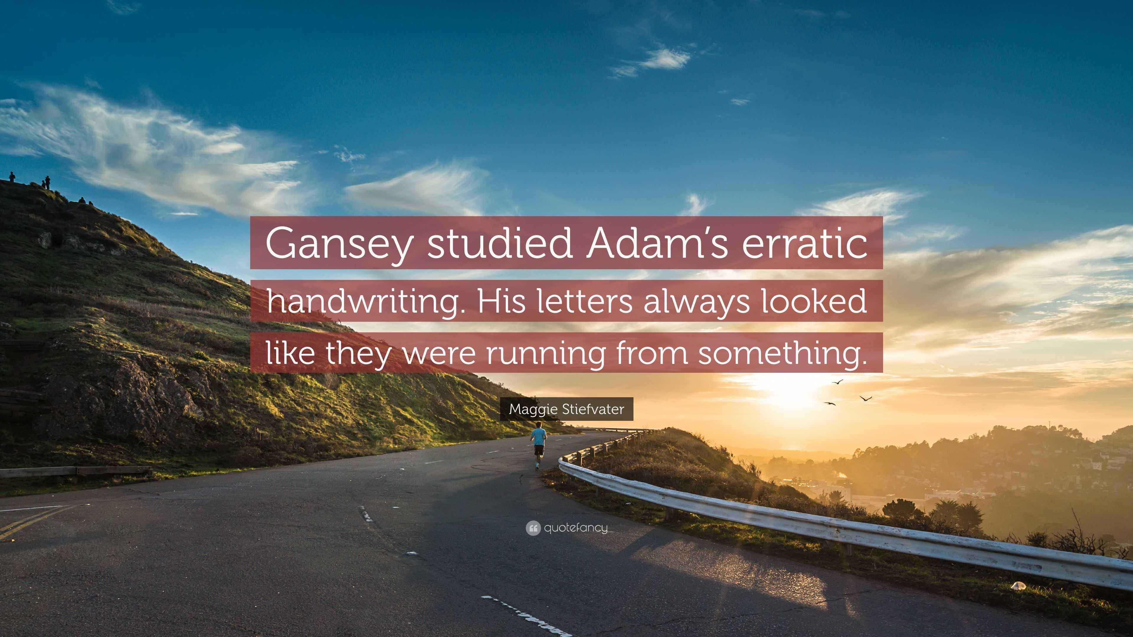 Maggie Stiefvater Quote: “Gansey studied Adam’s erratic handwriting ...