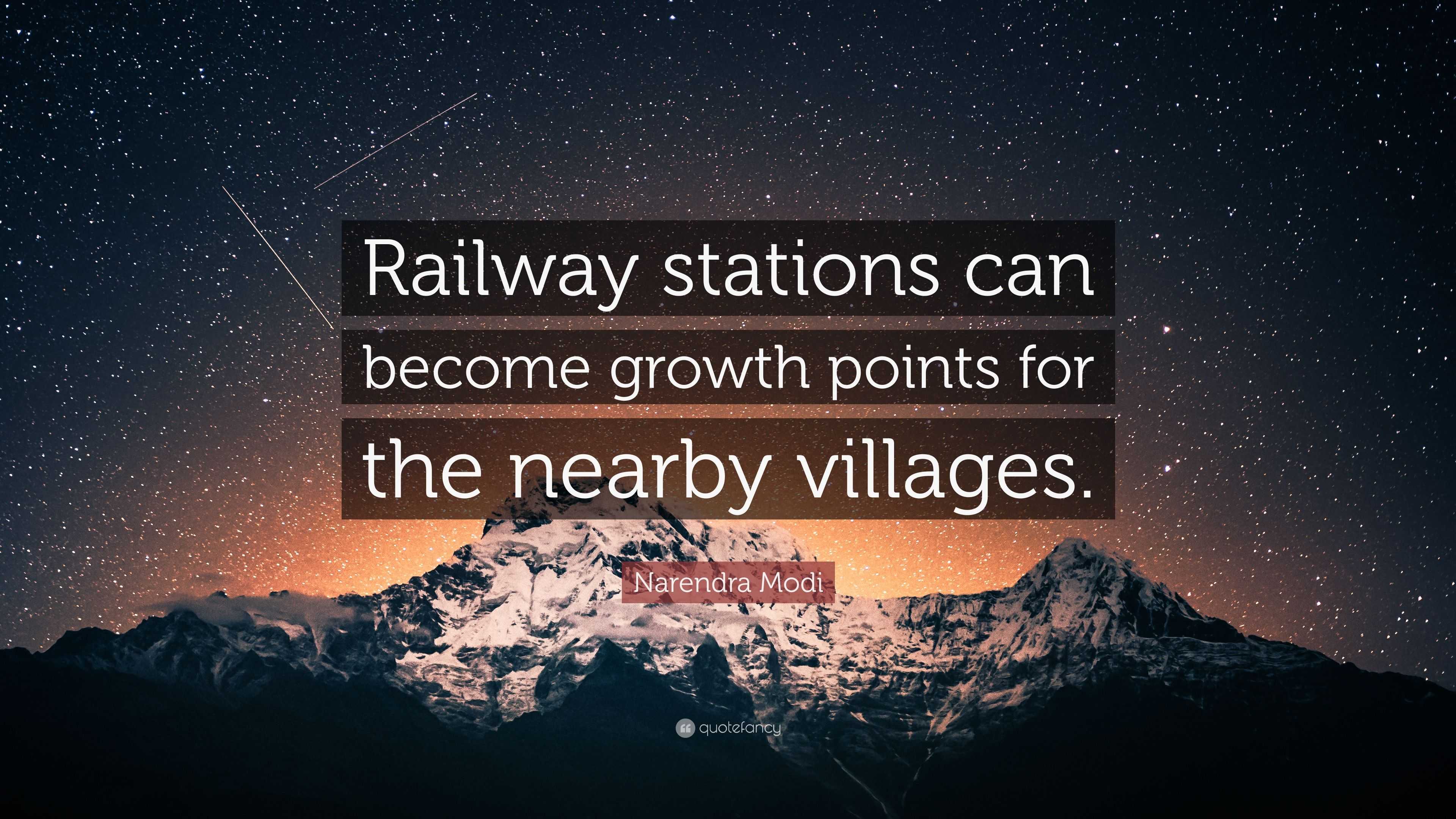 Narendra Modi Quote: “Railway stations can become growth points for the ...