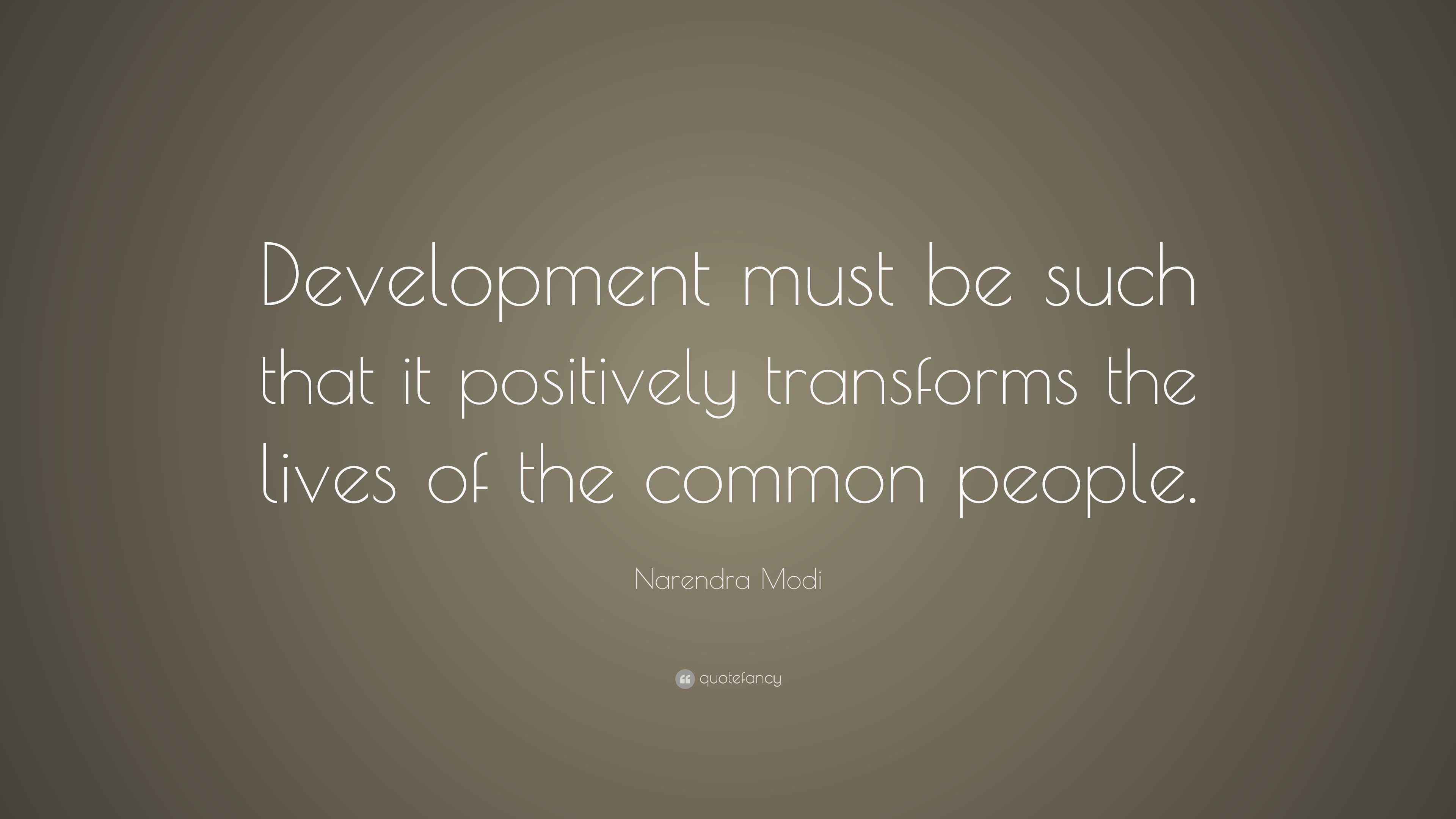 Narendra Modi Quote: “Development must be such that it positively ...