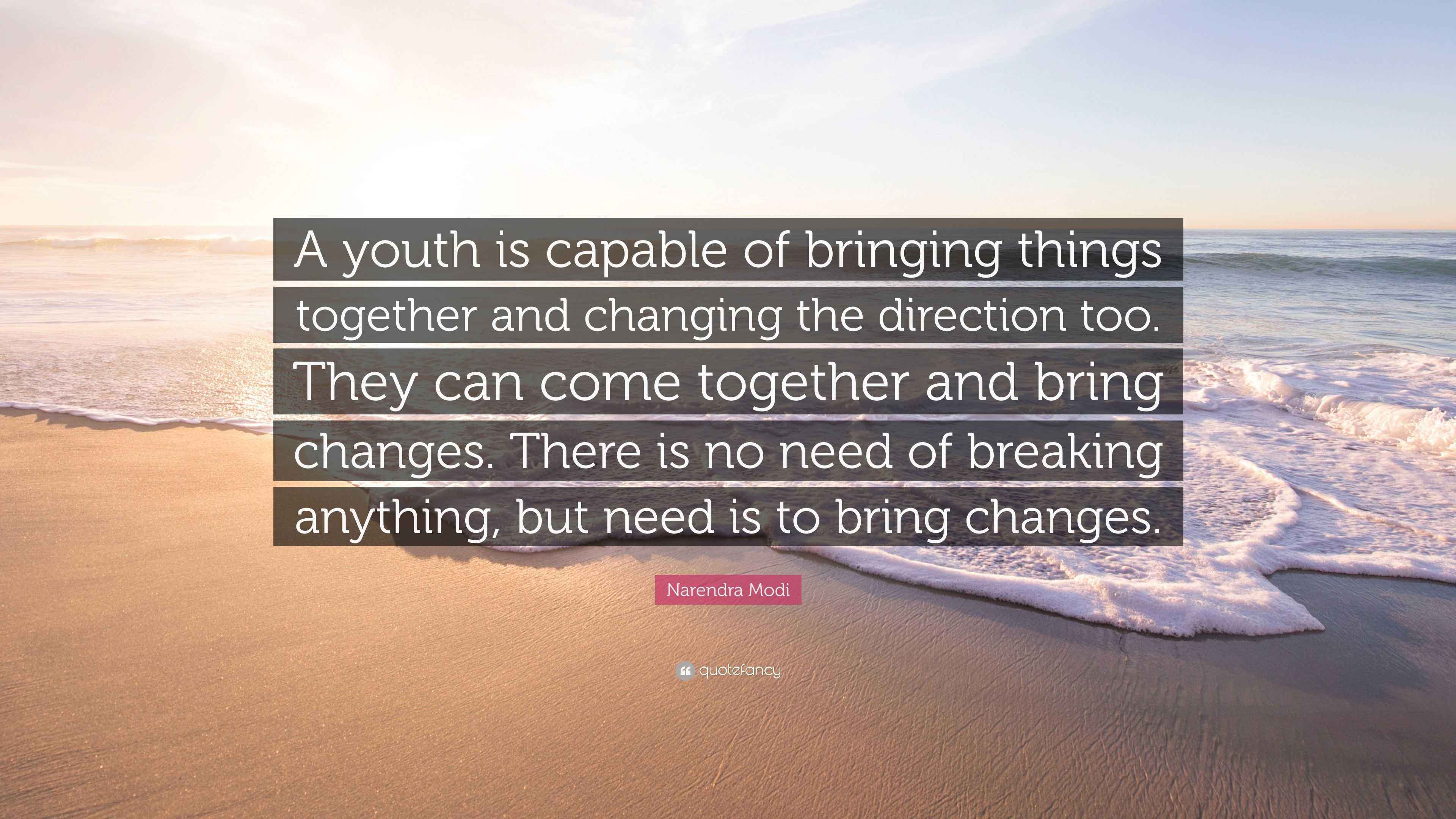 Narendra Modi Quote: “A youth is capable of bringing things together ...