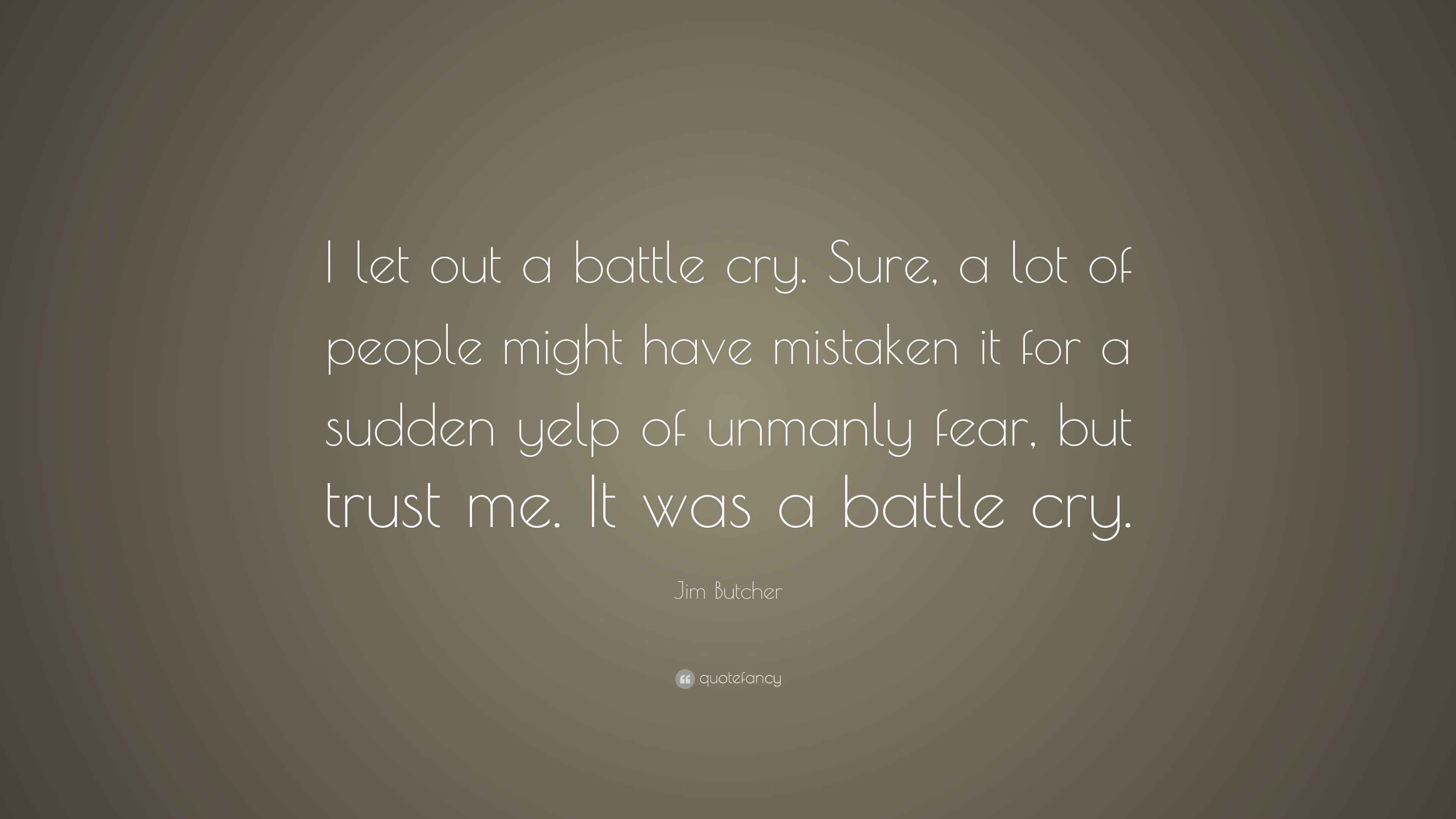 Jim Butcher Quote: “I let out a battle cry. Sure, a lot of people might ...