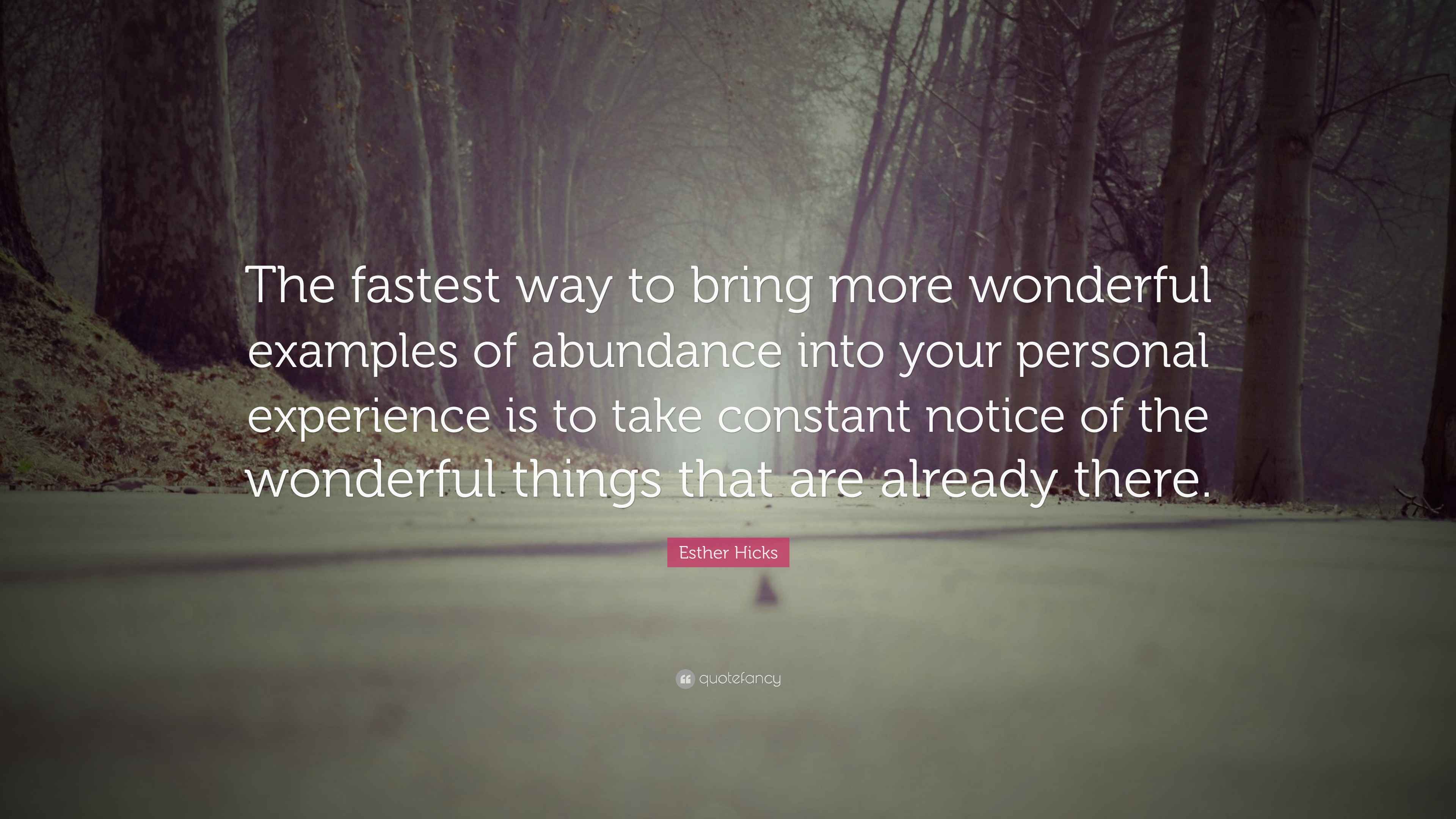 Esther Hicks Quote: “The fastest way to bring more wonderful examples ...
