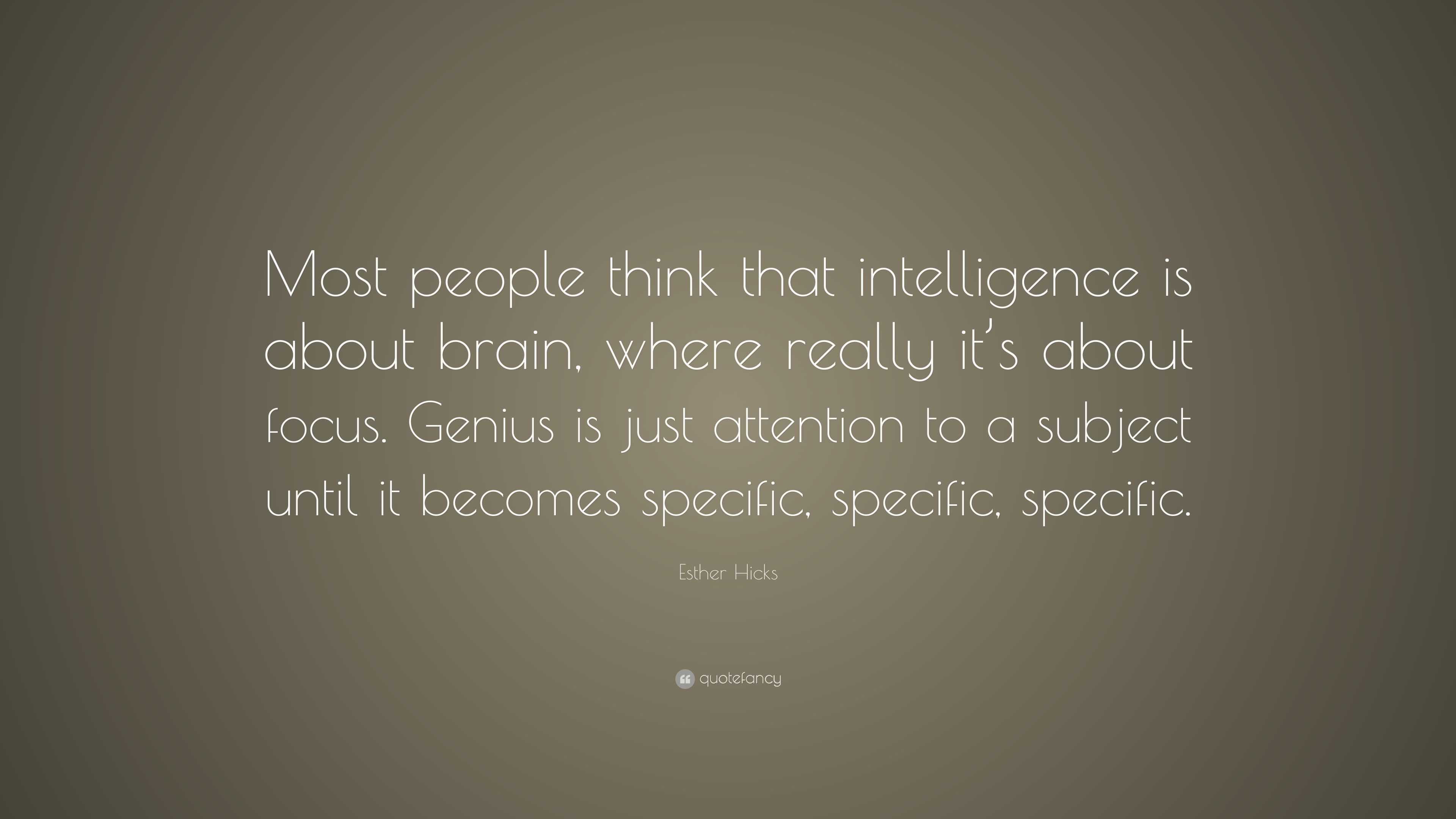 Esther Hicks Quote: “Most people think that intelligence is about brain ...