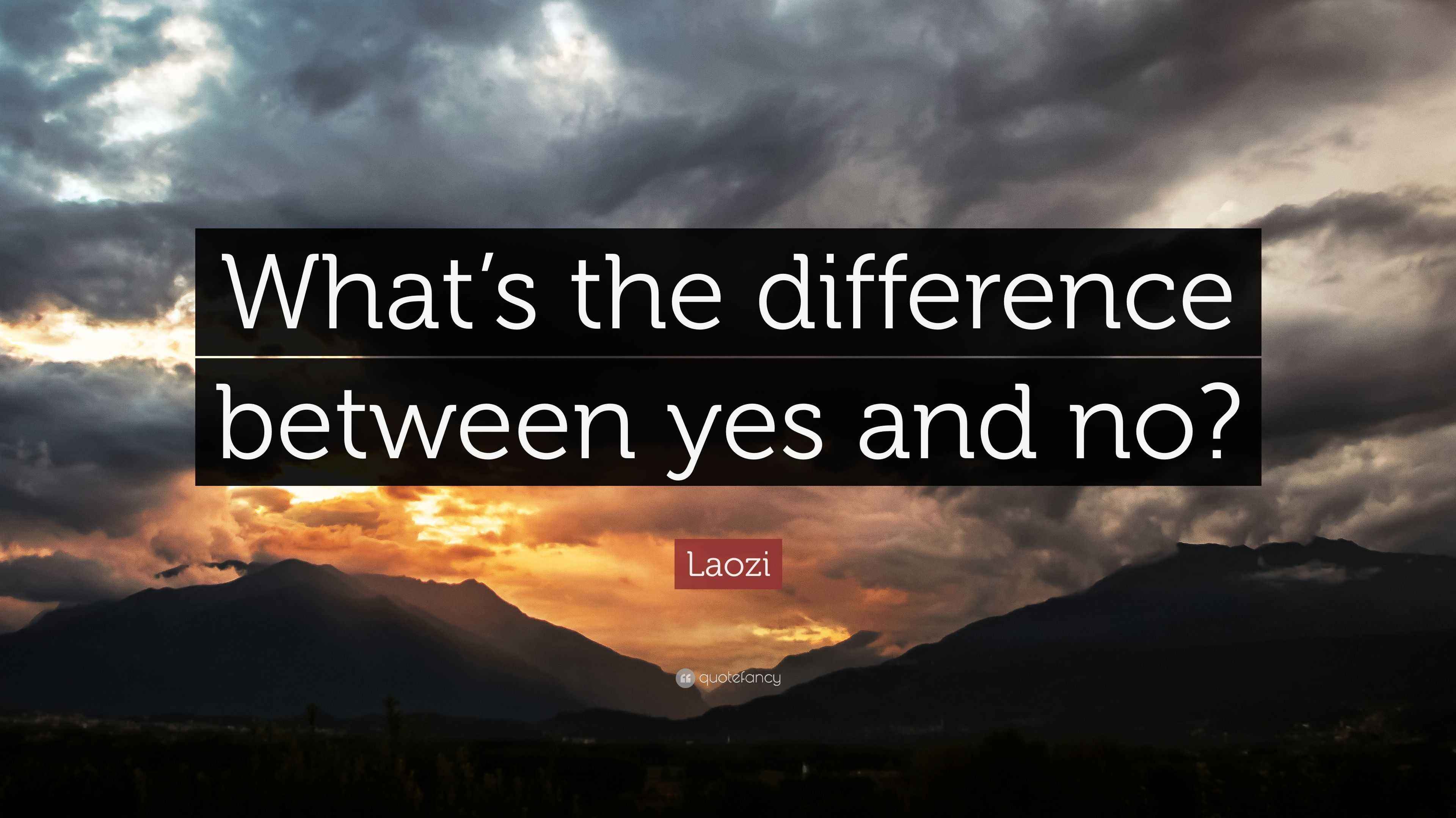 Laozi Quote: “What’s the difference between yes and no?”