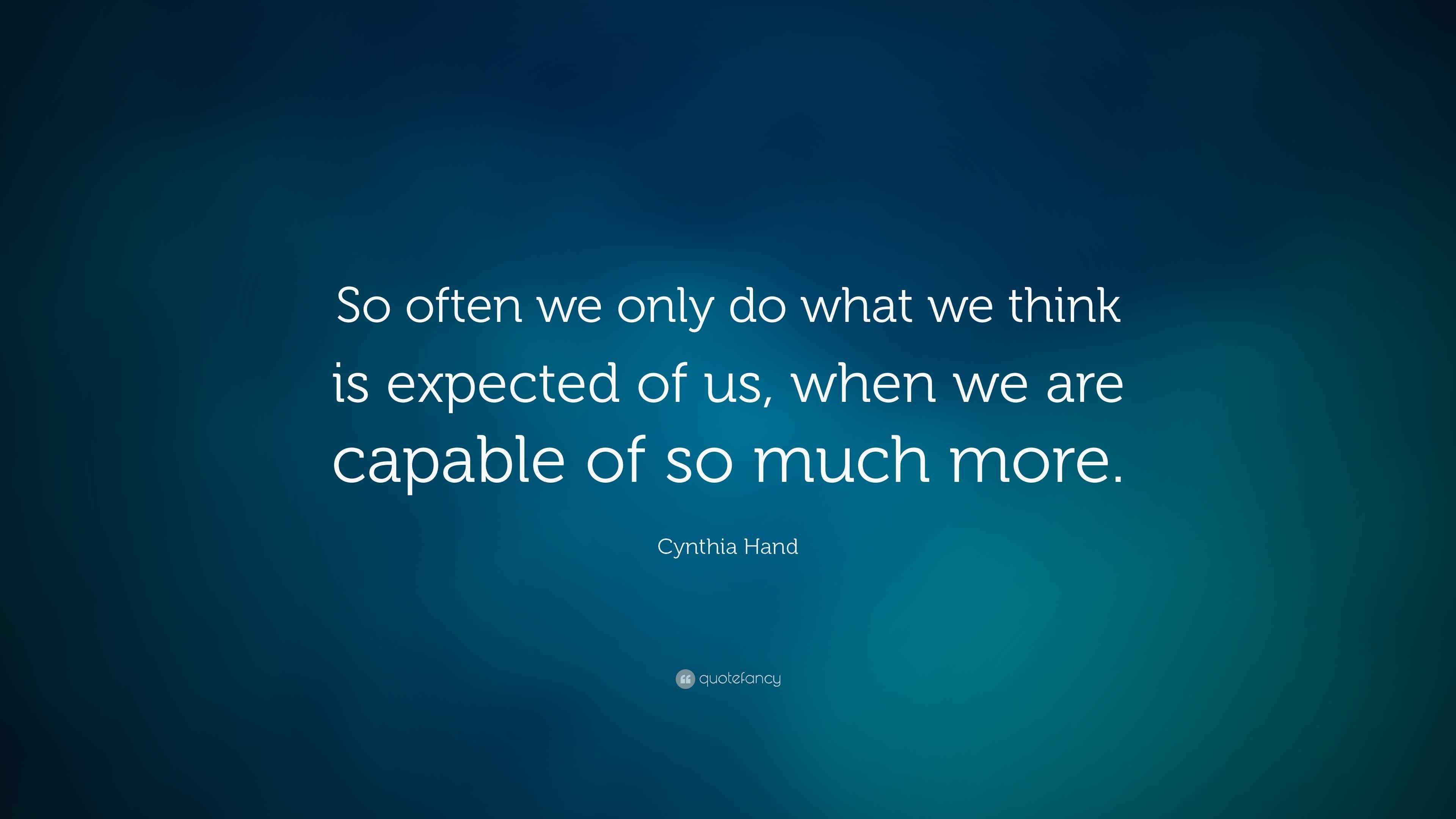 Cynthia Hand Quote: “So often we only do what we think is expected of ...